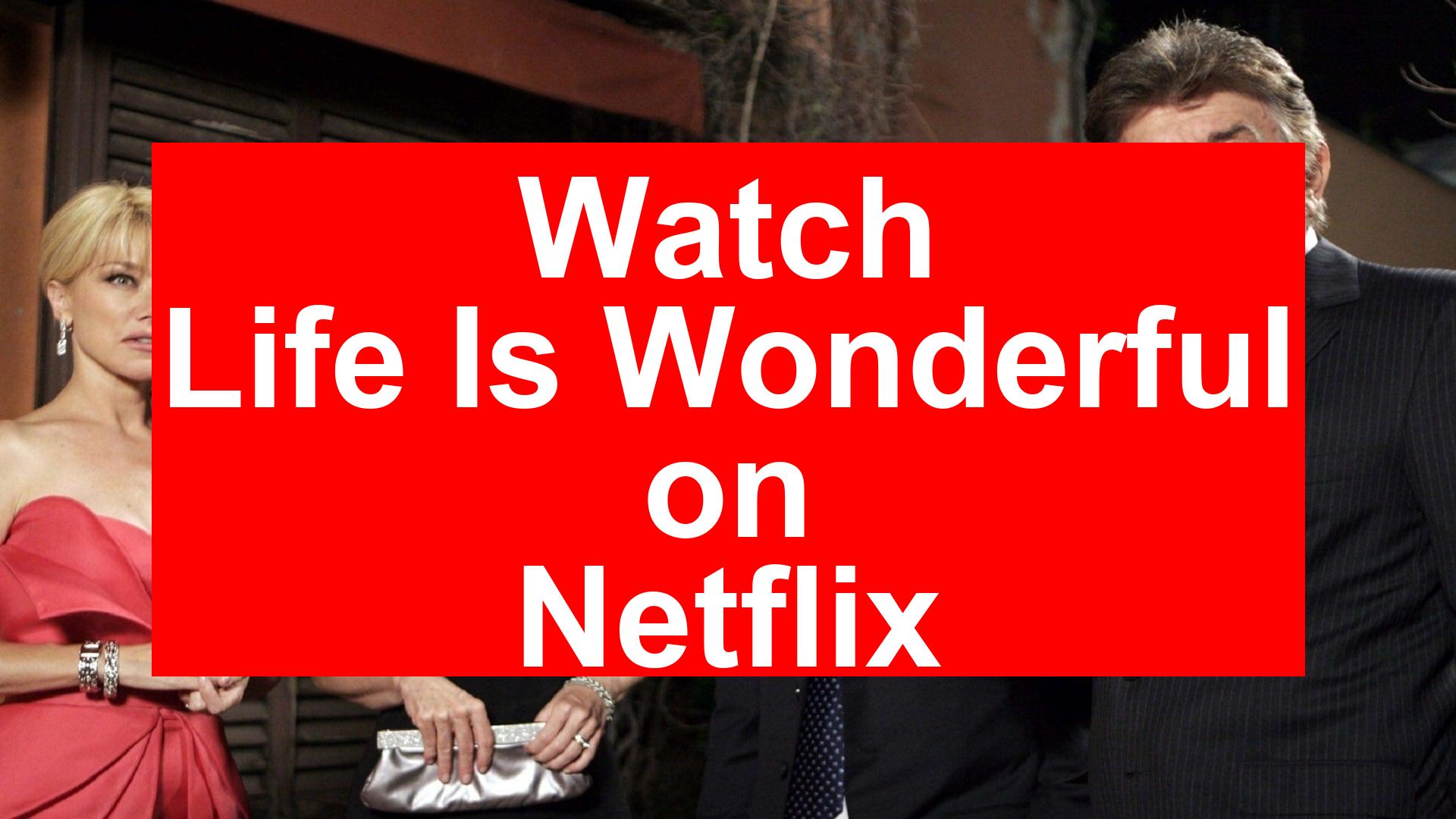How to Watch Life Is Wonderful On Netflix [Best Guide 2026] - My Vpn Hub
