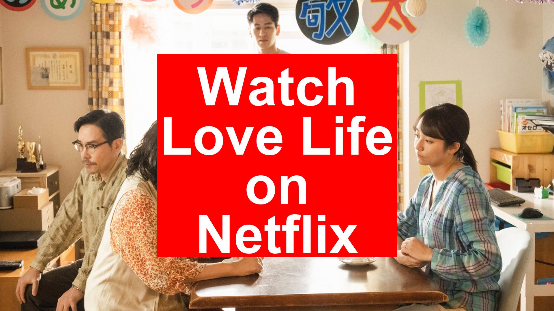 How to Watch Love Life On Netflix [Top Guide 2025] - My Vpn Hub