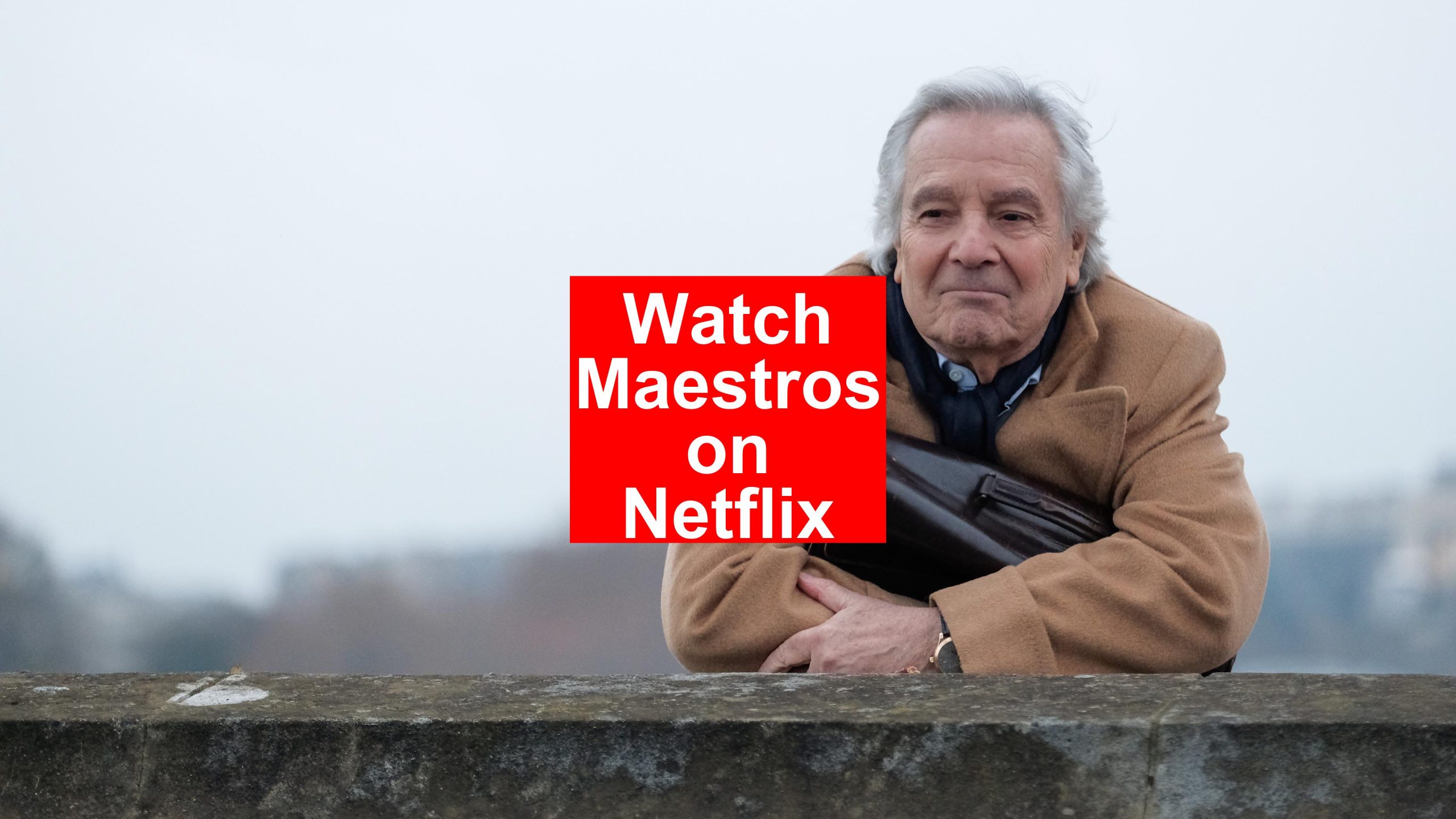 How to Watch Maestros On Netflix [Best Guide 2026] - My Vpn Hub