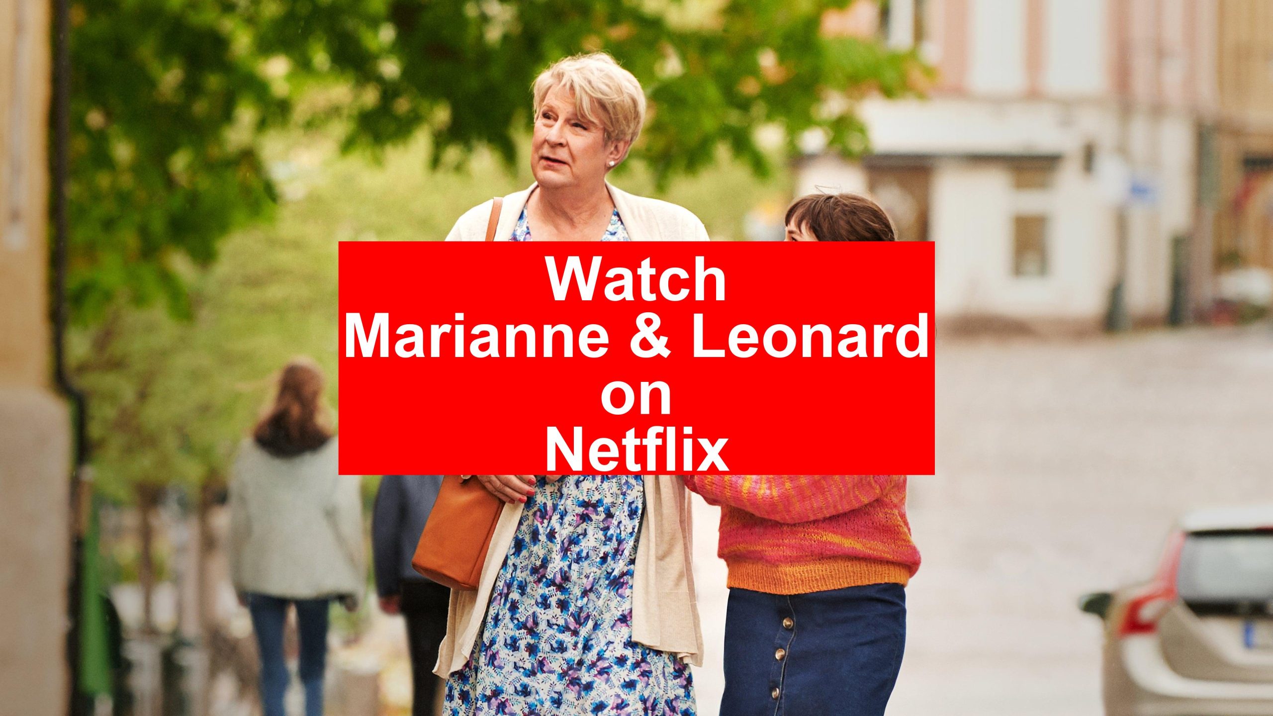 How to Watch Marianne & Leonard On Netflix [Easy Guide 2025] - My Vpn Hub