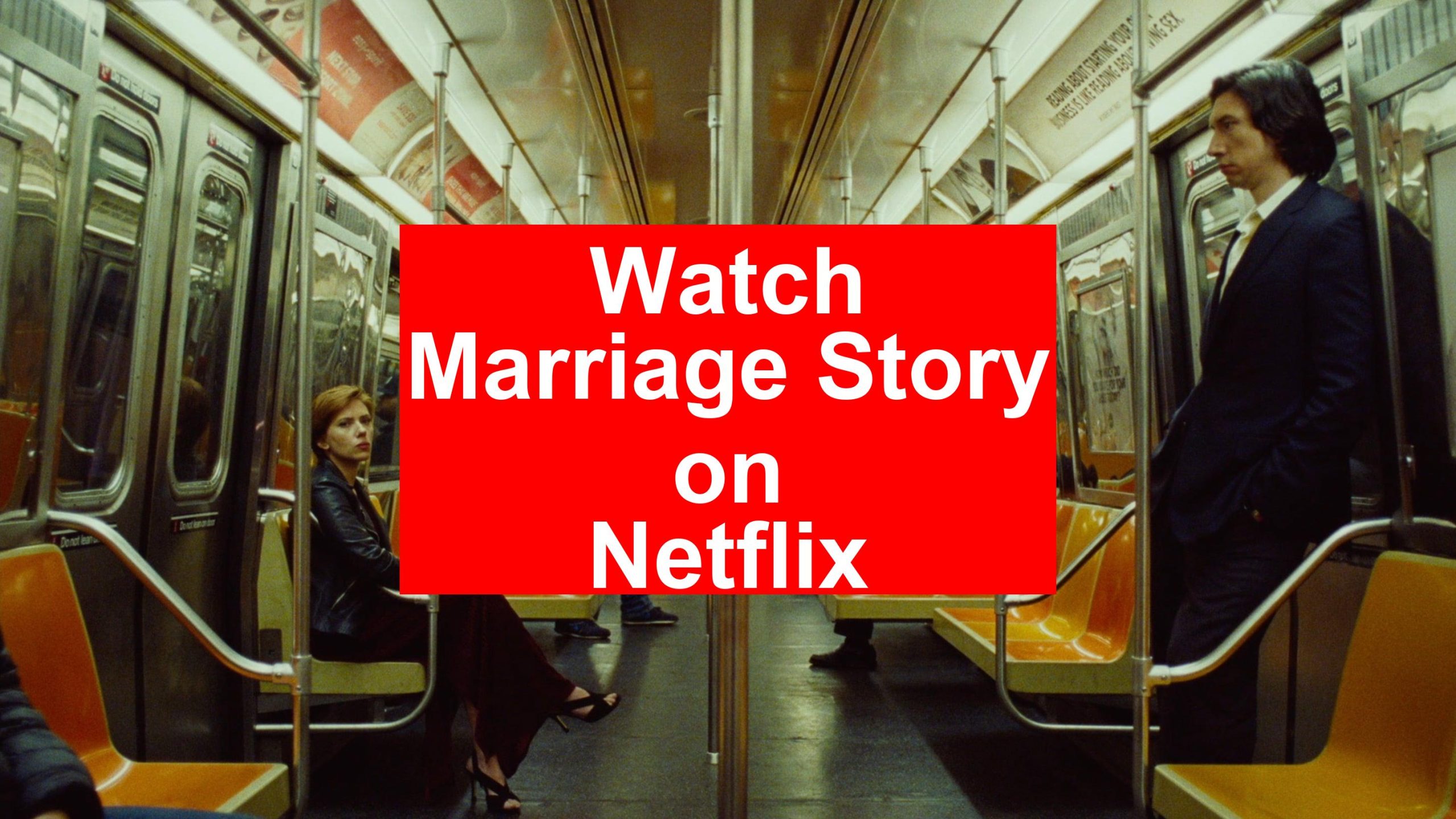 How to Watch Marriage Story On Netflix [Top Guide 2026] - My Vpn Hub