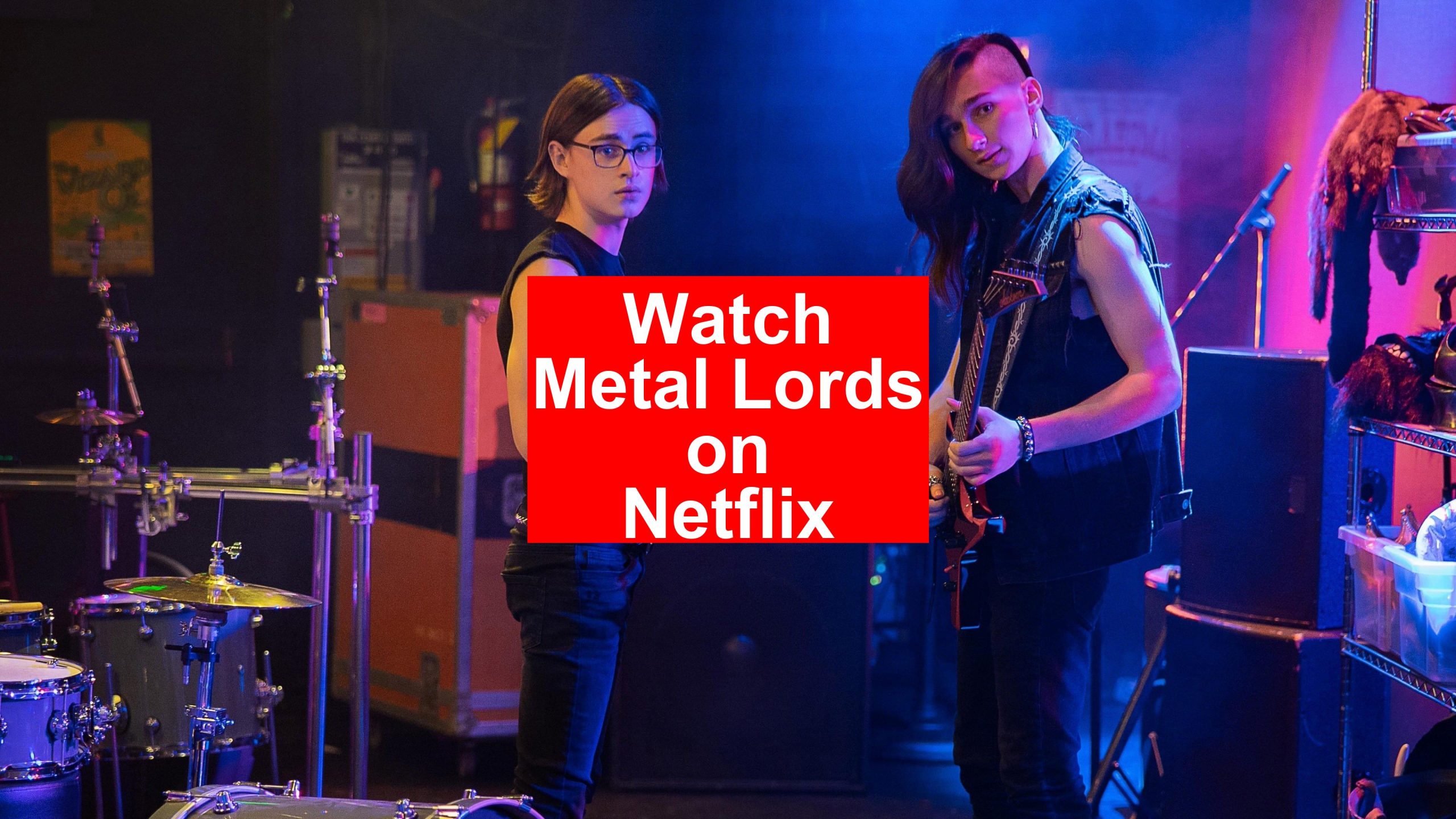 How to Watch Metal Lords On Netflix [Fast Guide 2026] - My Vpn Hub