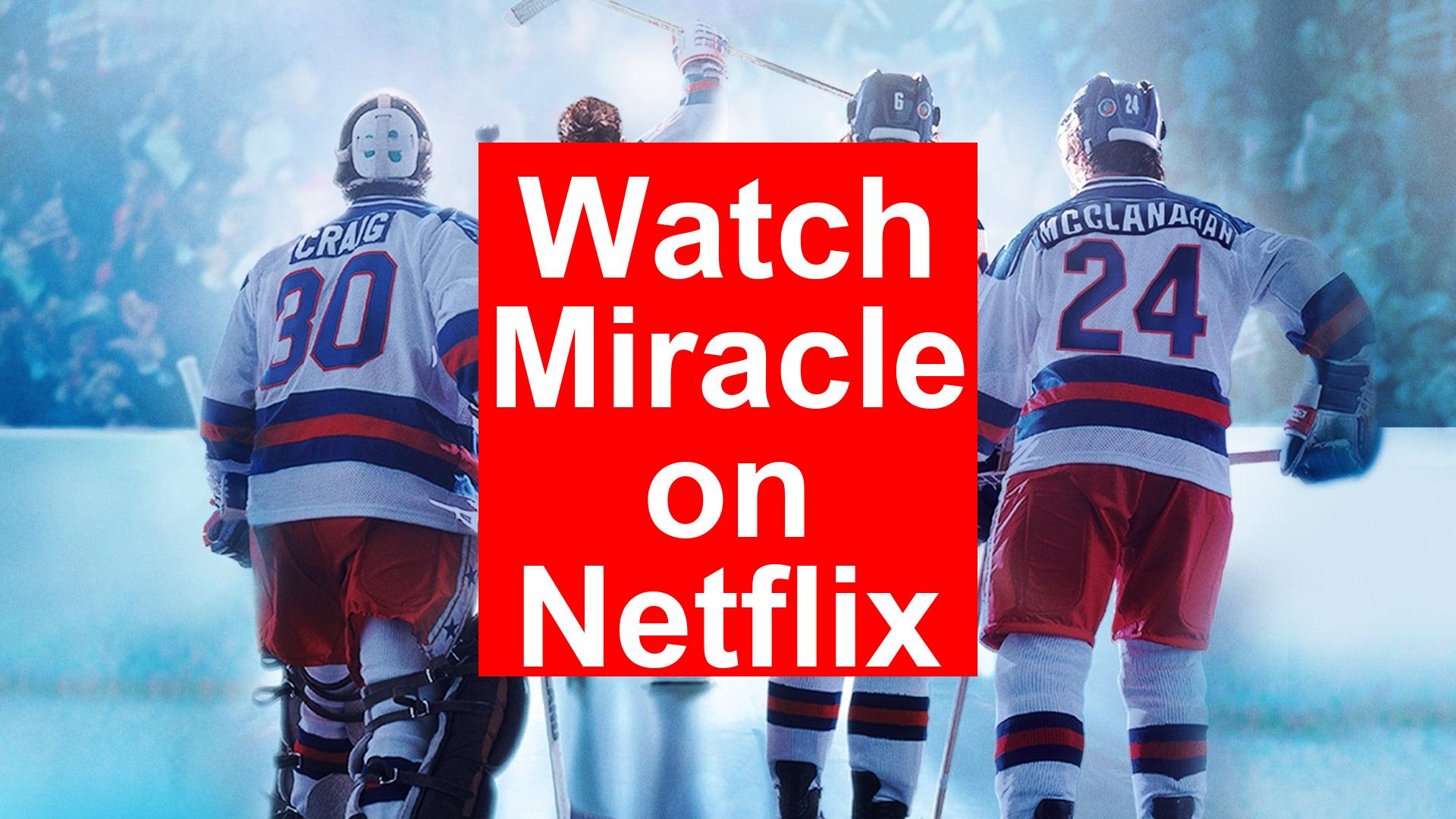 How to Watch Miracle On Netflix [Best Guide 2025] - My Vpn Hub