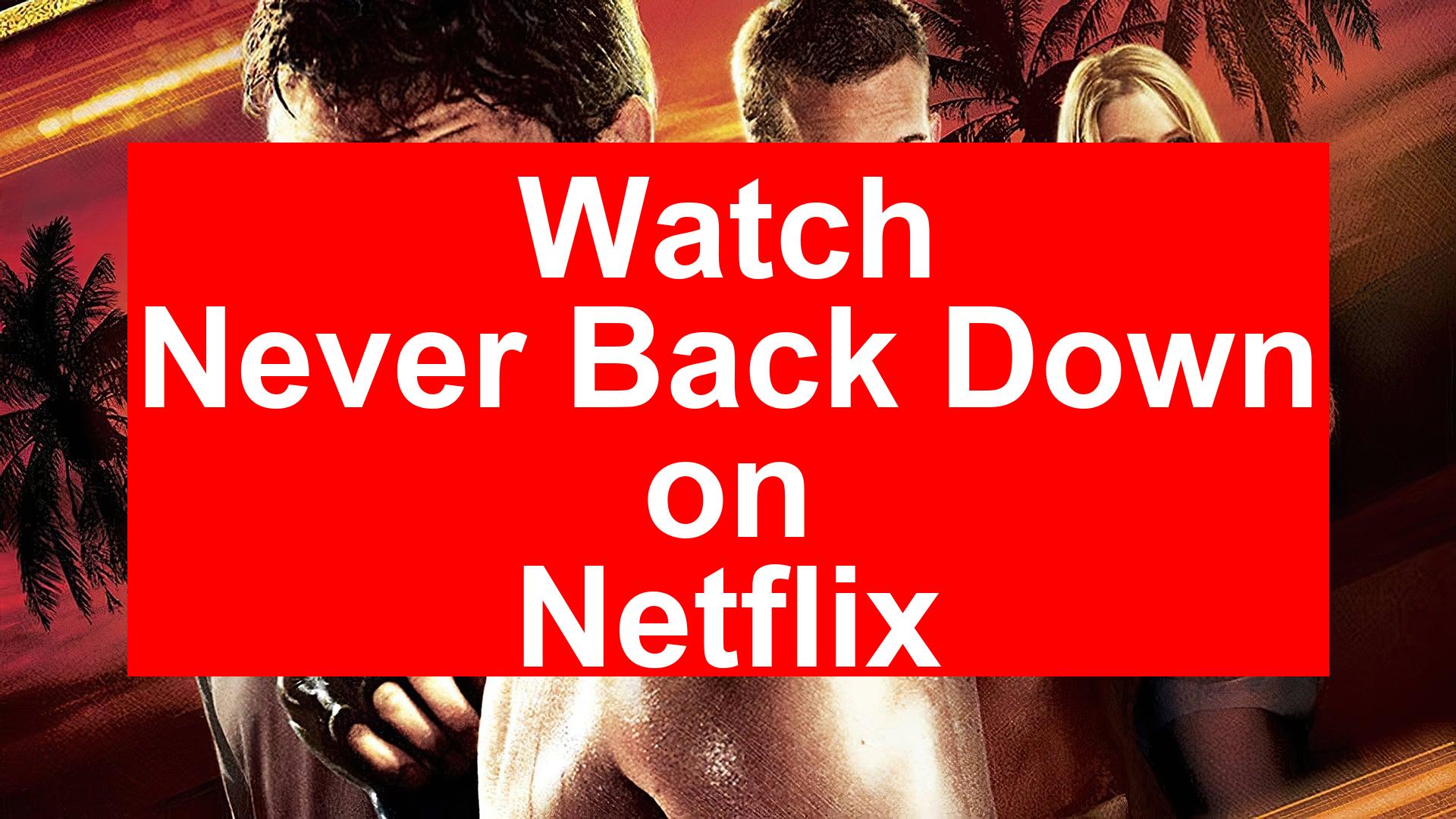 How to Watch Never Back Down On Netflix [Easy Guide 2026] - My Vpn Hub