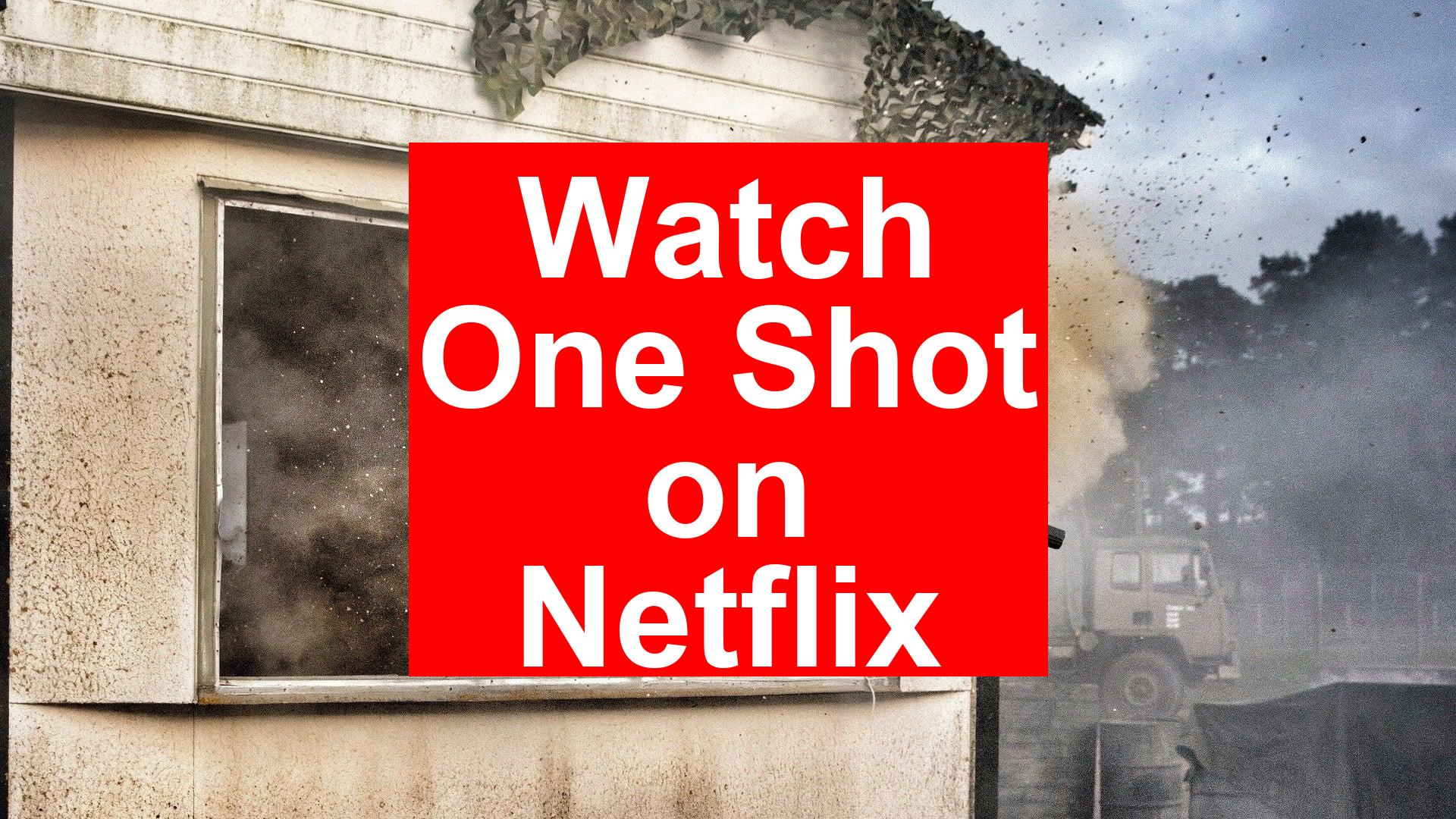 How to Watch One Shot On Netflix [Best Guide 2025] - My Vpn Hub