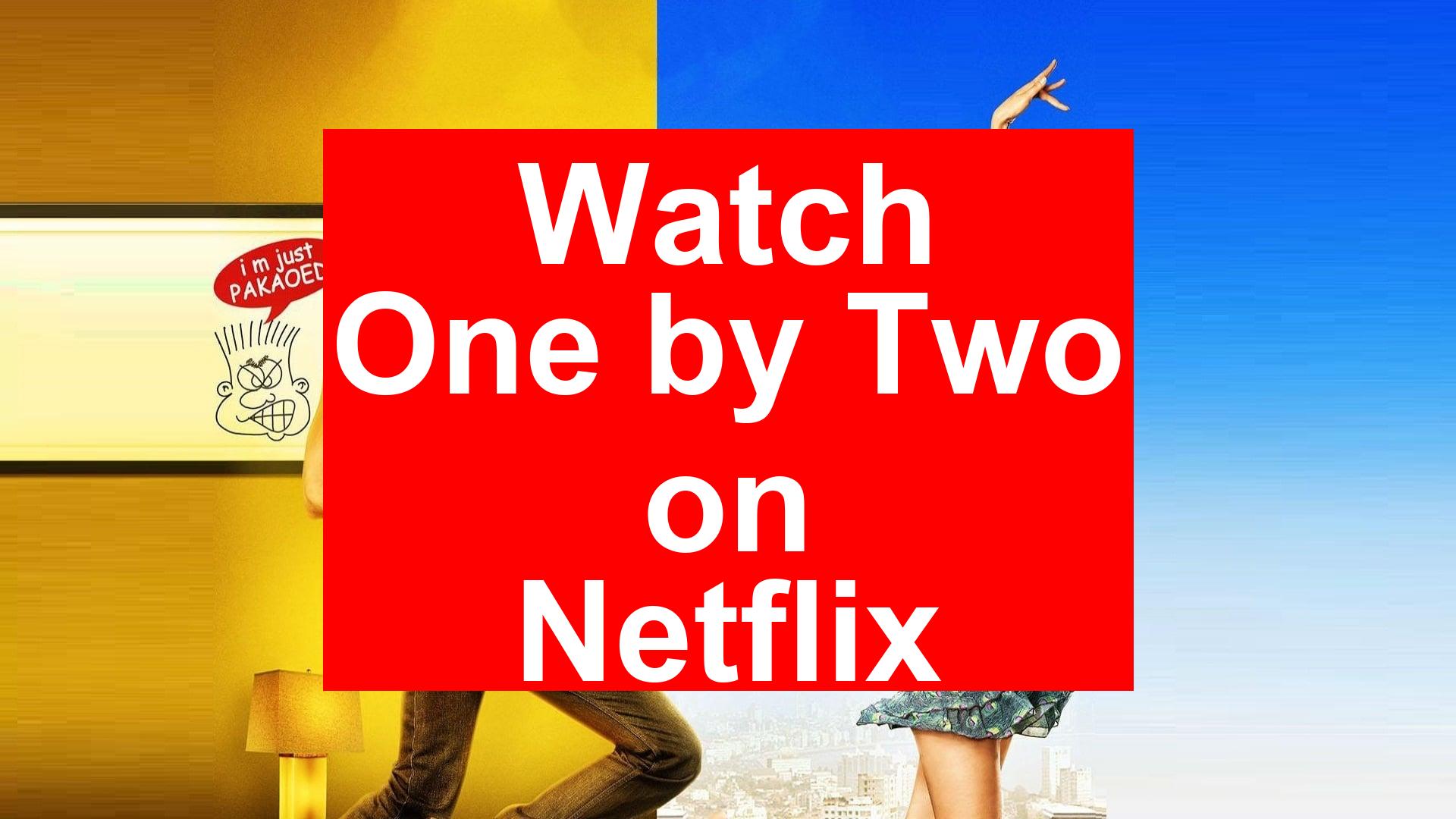 How to Watch One by Two On Netflix [Best Guide 2026] - My Vpn Hub