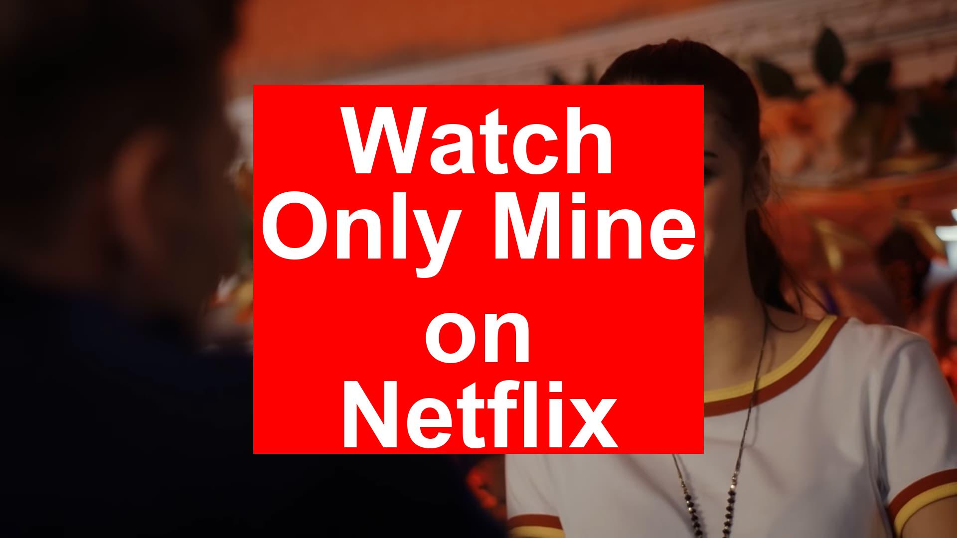 How to Watch Only Mine On Netflix [Top Guide 2026] - My Vpn Hub