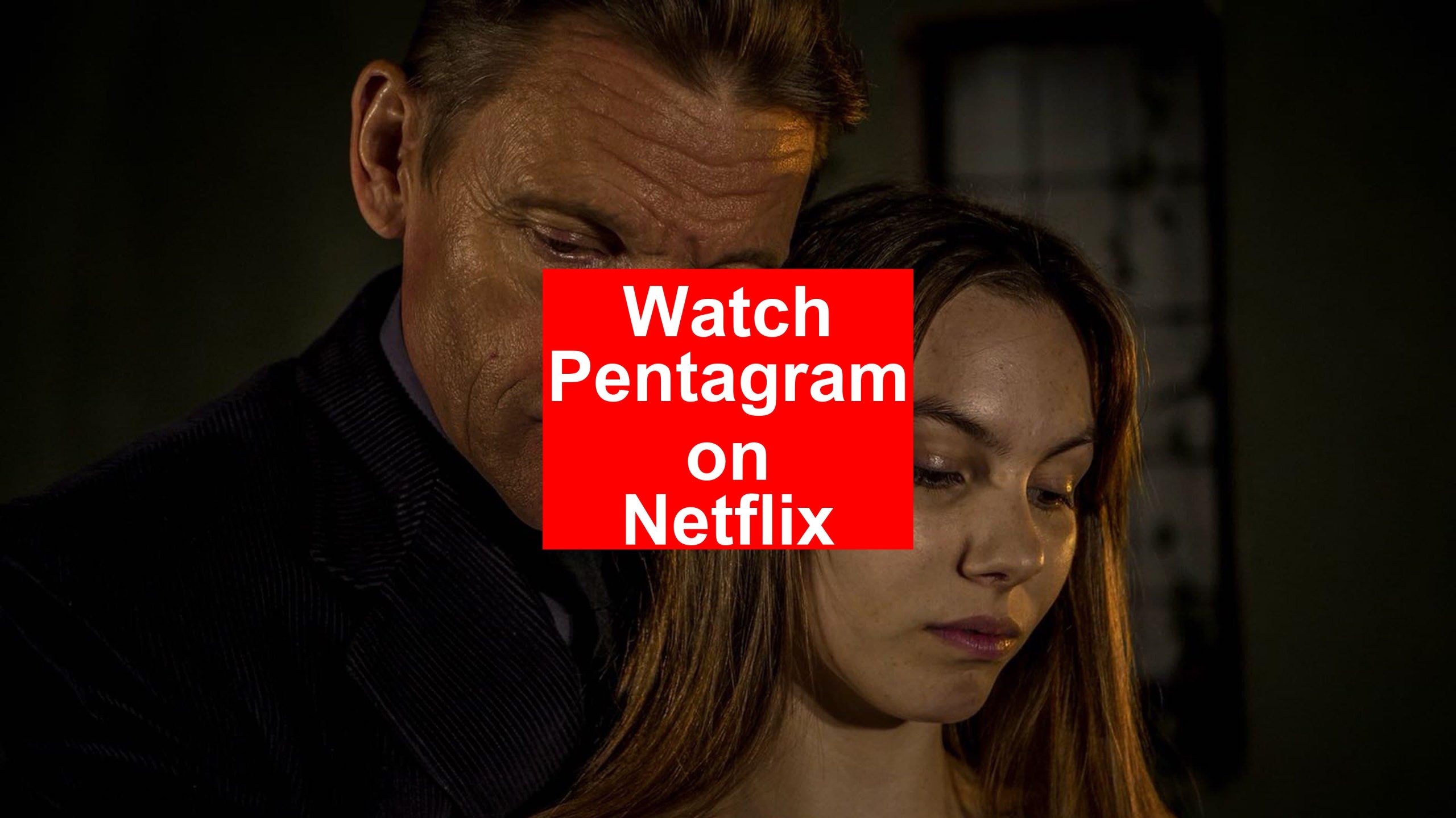 How to Watch Pentagram On Netflix [Fast Guide 2025] - My Vpn Hub