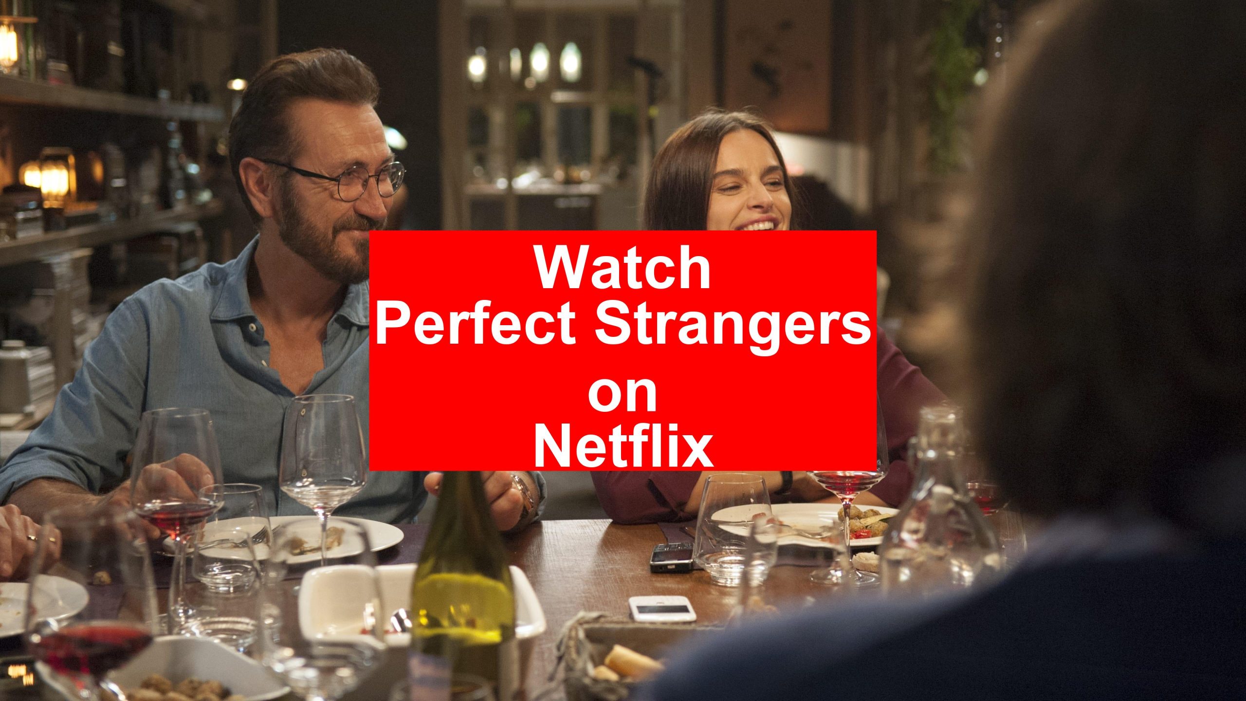 How to Watch Perfect Strangers On Netflix [Easy Guide 2025] - My Vpn Hub