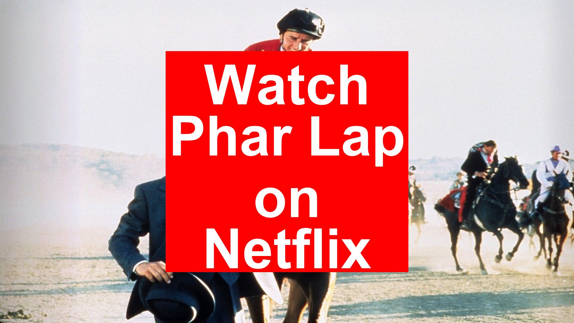 How to Watch Phar Lap On Netflix [Easy Guide 2025] - My Vpn Hub
