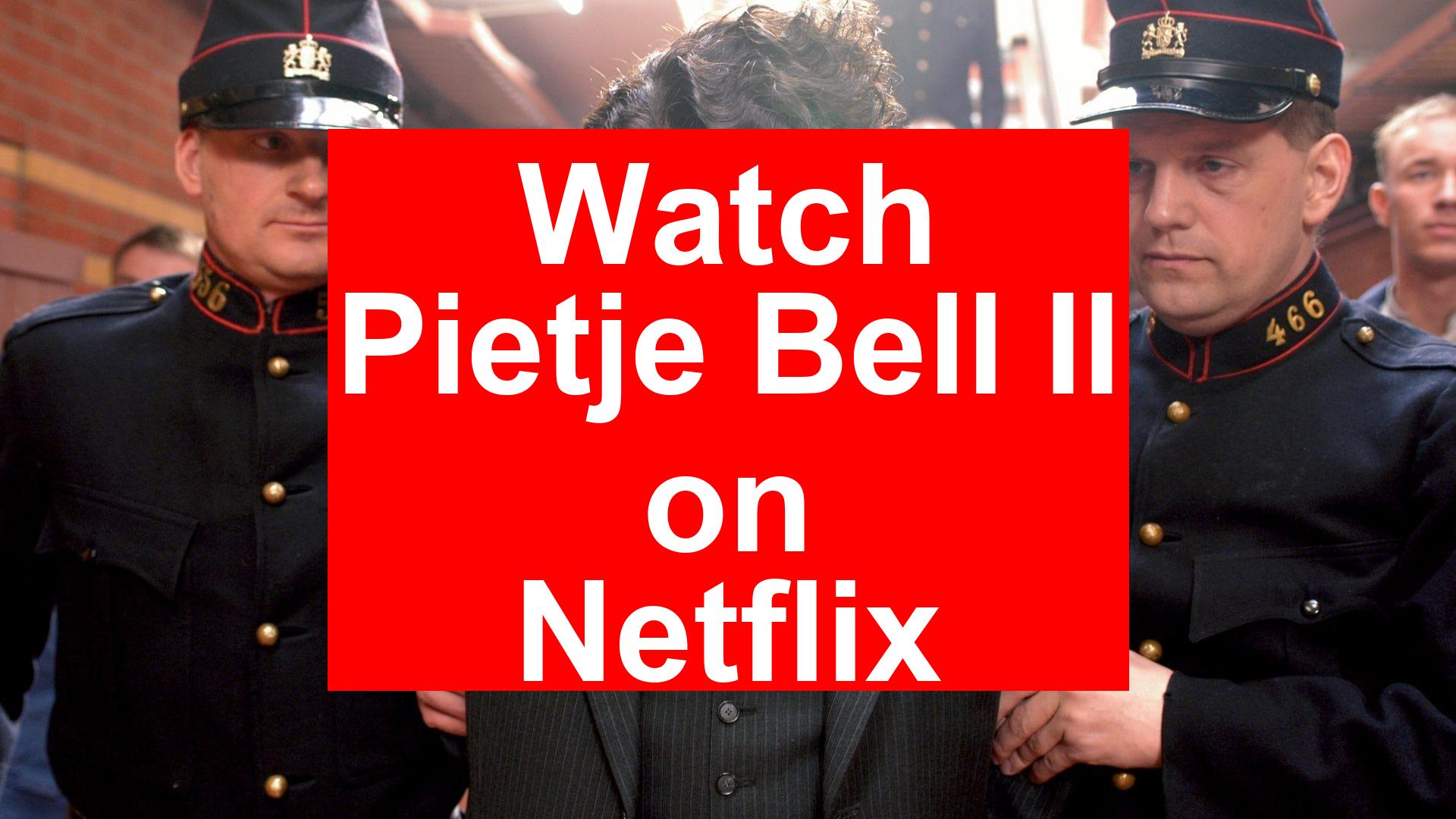 How to Watch Pietje Bell II On Netflix [Easy Guide 2025] - My Vpn Hub