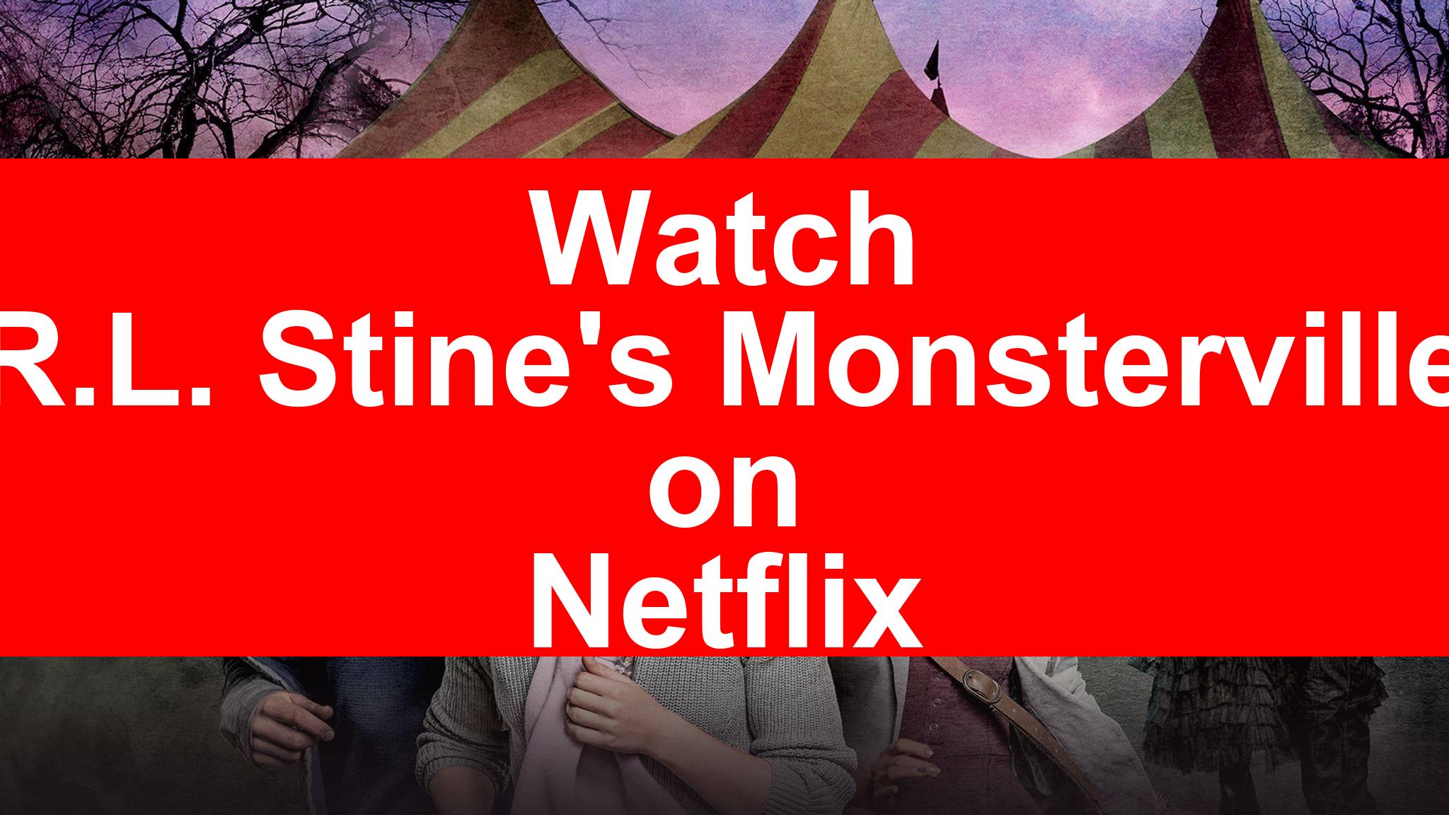 How to Watch R.L. Stine’s Monsterville On Netflix [Best Guide 2026 ...