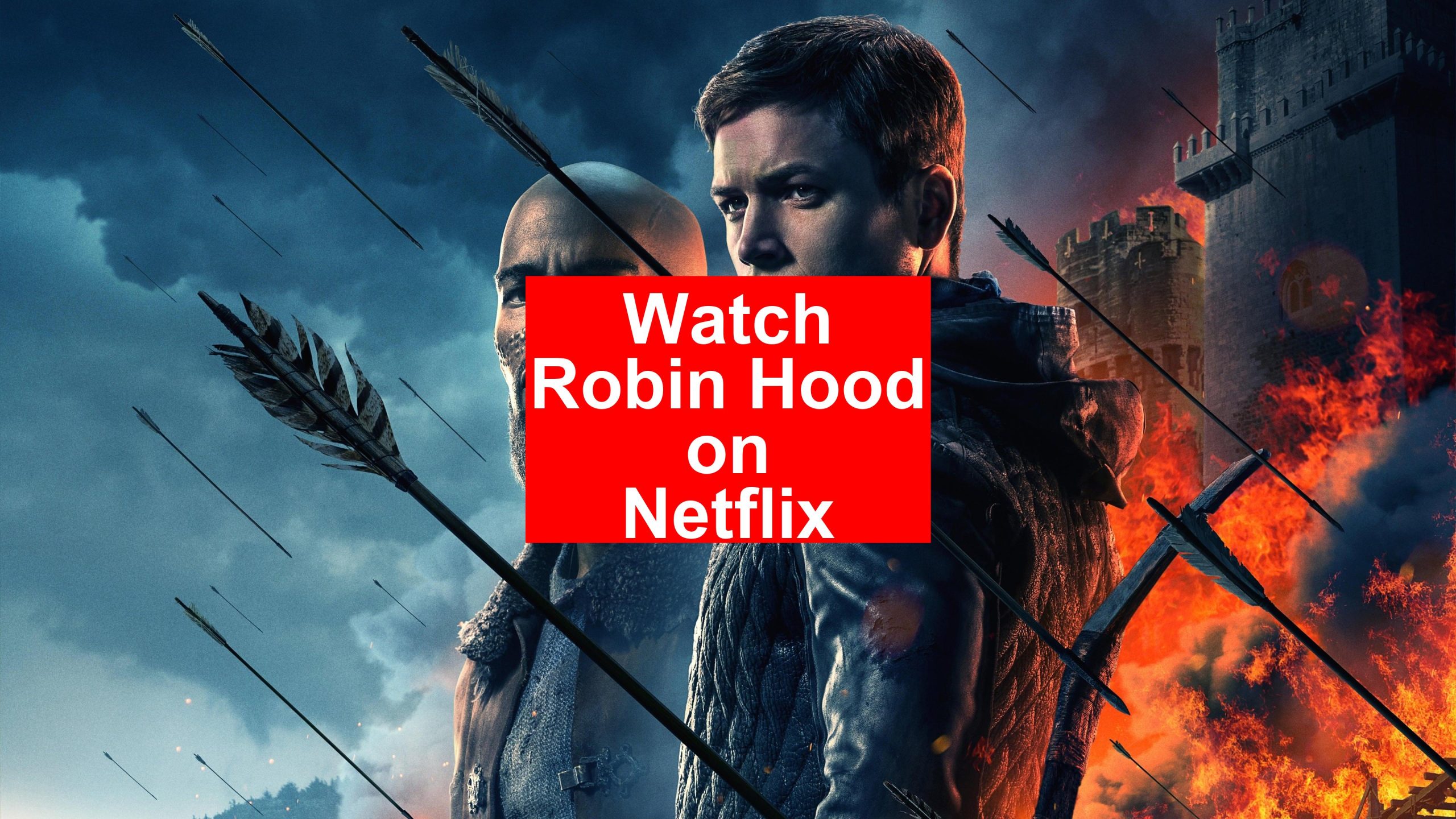 How to Watch Robin Hood On Netflix [Best Guide 2025] - My Vpn Hub