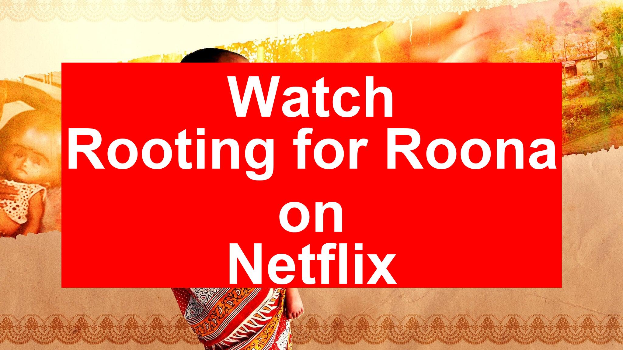 How to Watch Rooting for Roona On Netflix [Top Guide 2025] - My Vpn Hub