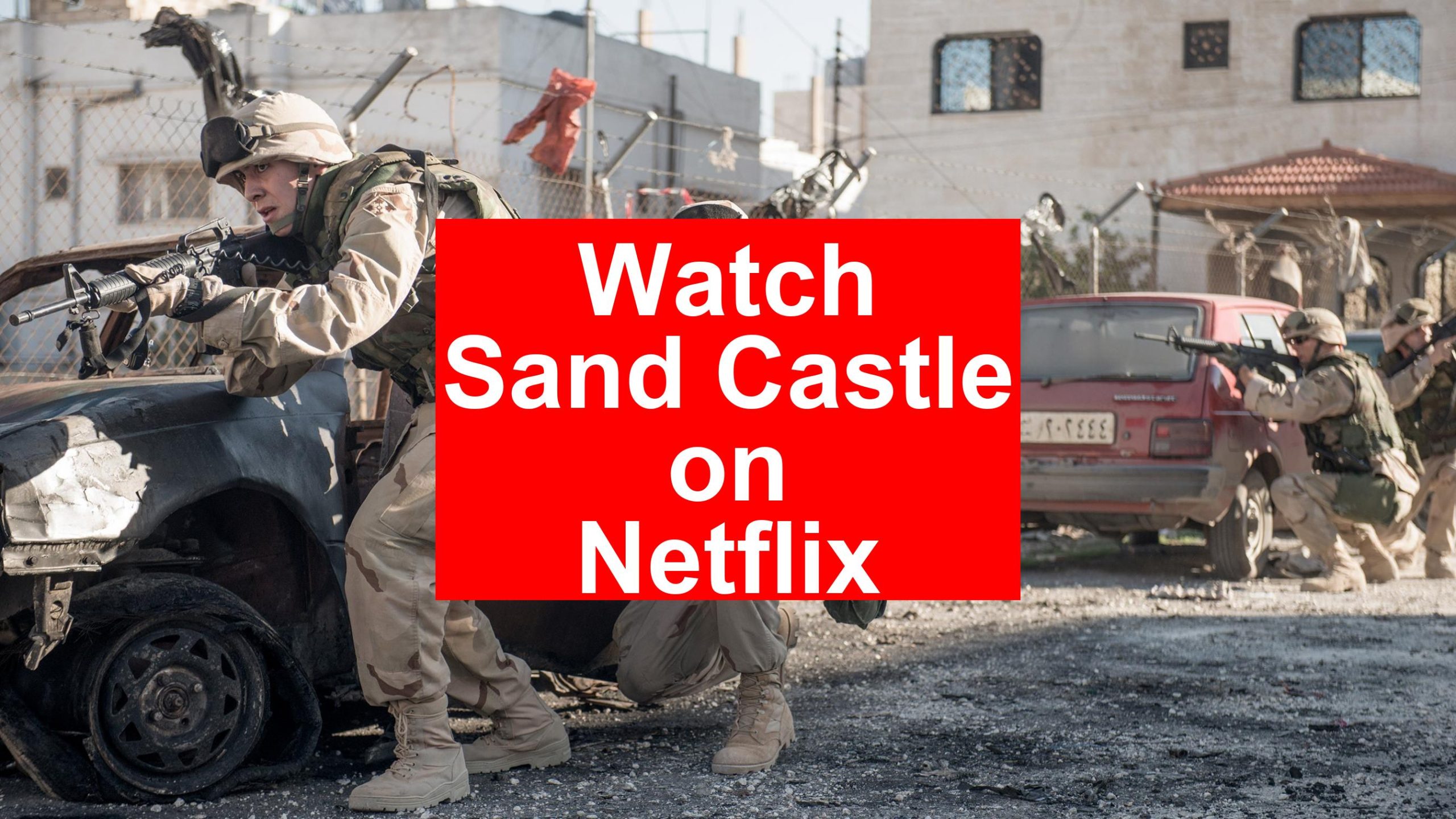 How to Watch Sand Castle On Netflix [Fast Guide 2026] - My Vpn Hub