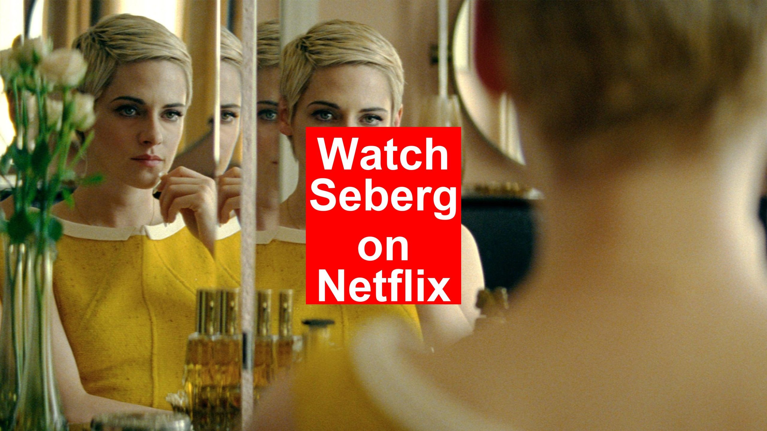 How to Watch Seberg On Netflix [Best Guide 2026] - My Vpn Hub