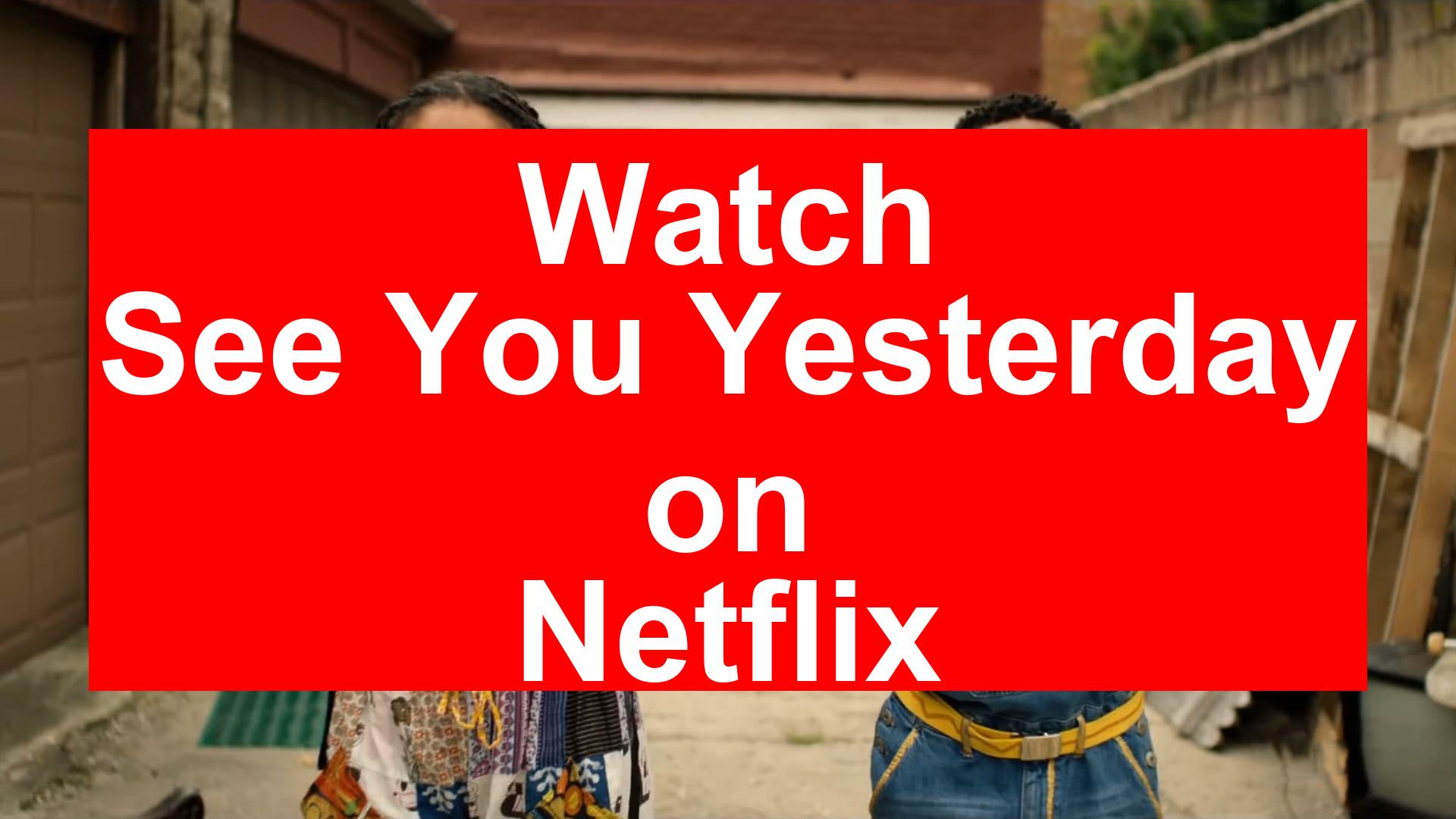 How to Watch See You Yesterday On Netflix [Easy Guide 2026] - My Vpn Hub