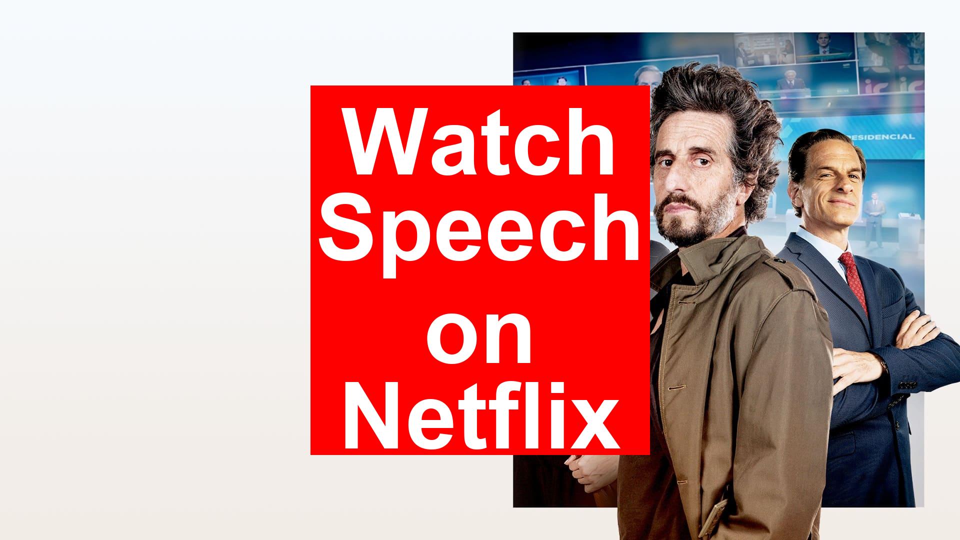How to Watch Speech On Netflix [Fast Guide 2025] - My Vpn Hub