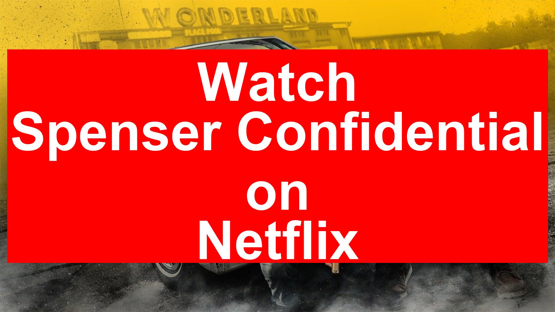 How to Watch Spenser Confidential On Netflix [Easy Guide 2026] - My Vpn Hub