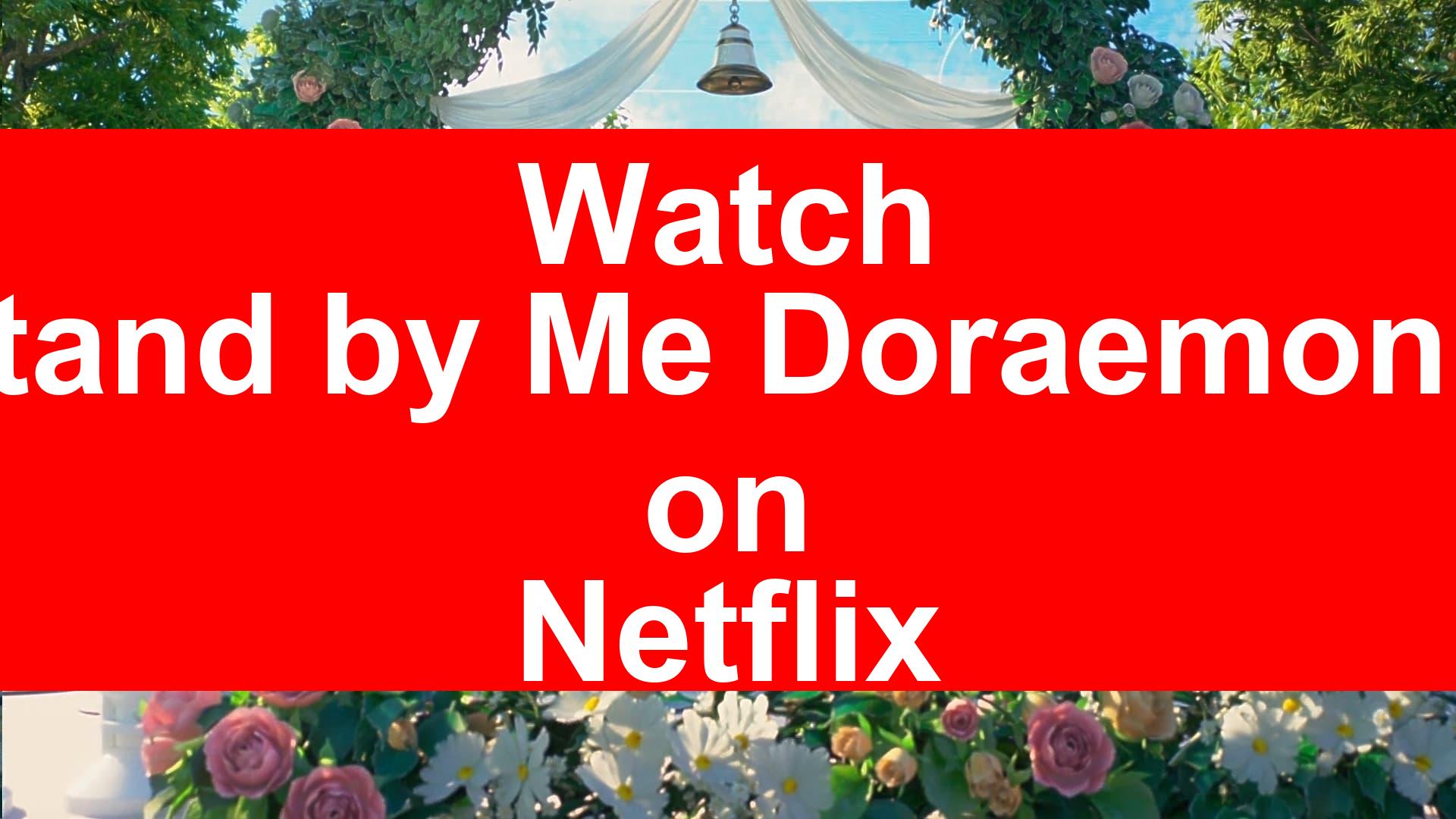How to Watch Stand by Me Doraemon 2 On Netflix [Fast Guide 2026] - My ...