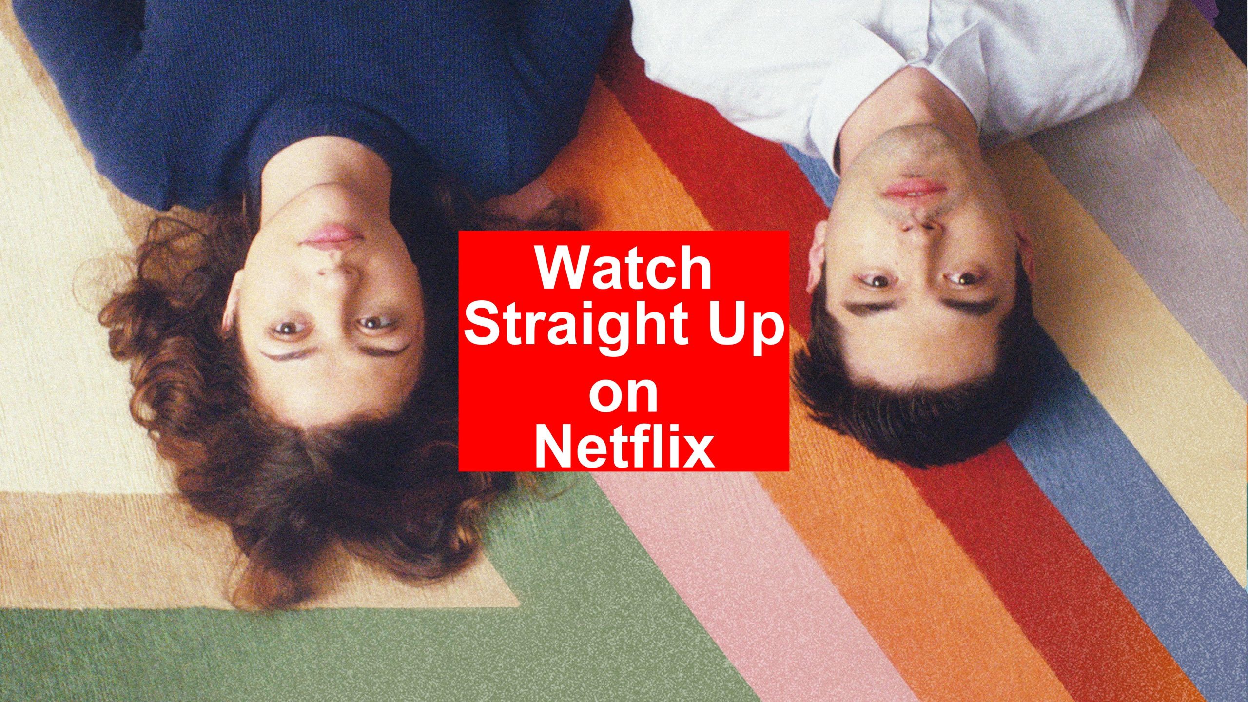 How to Watch Straight Up On Netflix [Best Guide 2026] - My Vpn Hub
