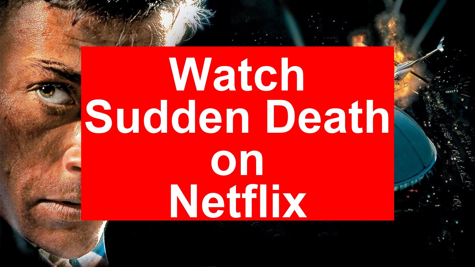 How to Watch Sudden Death On Netflix [Easy Guide 2026] - My Vpn Hub