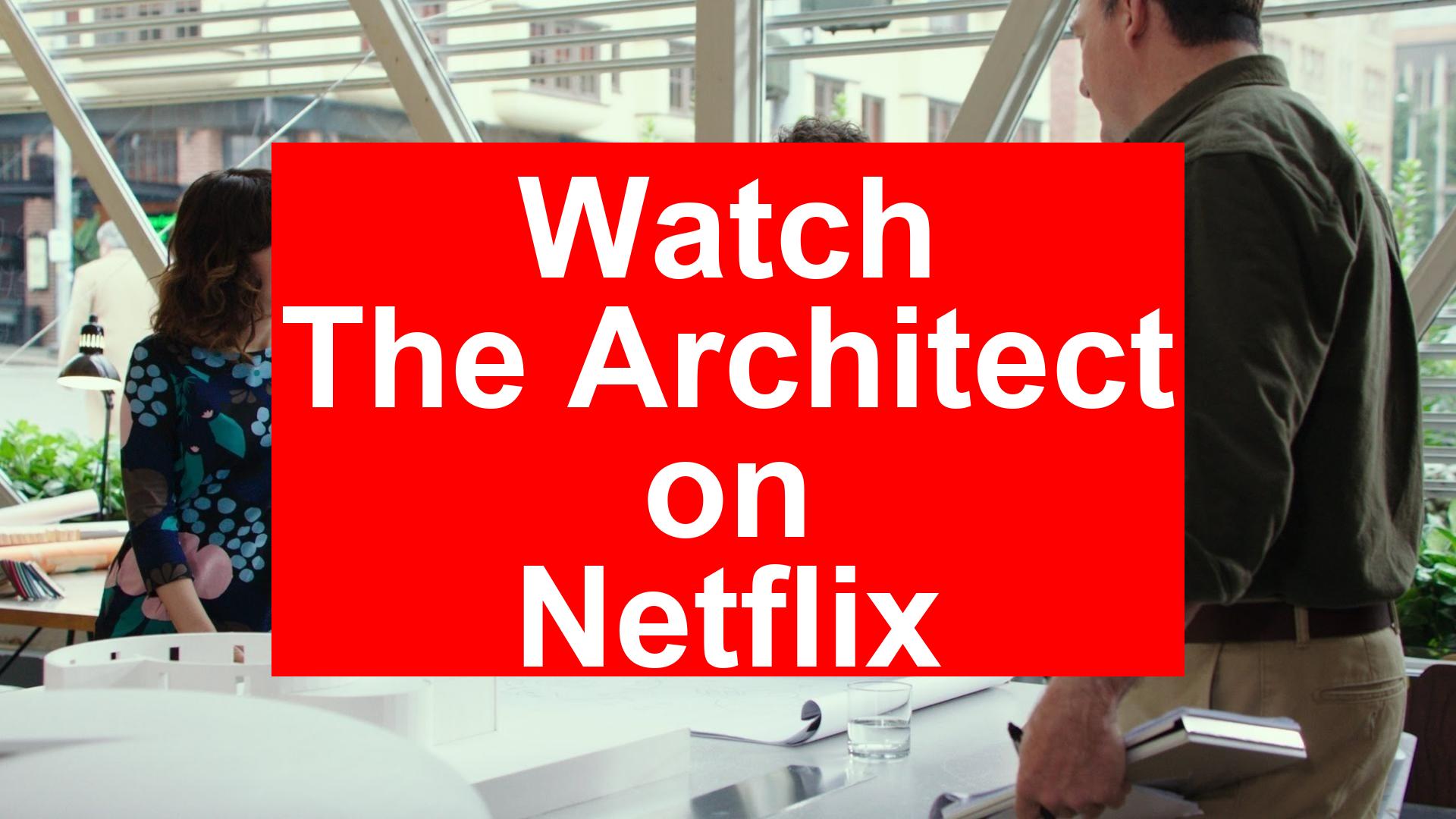 How to Watch The Architect On Netflix [Easy Guide 2025] - My Vpn Hub