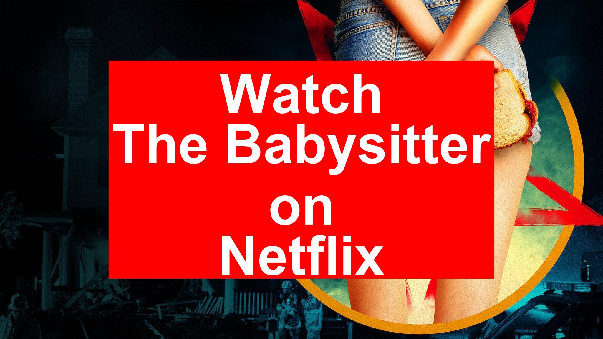 How to Watch The Babysitter On Netflix [Fast Guide 2025] - My Vpn Hub