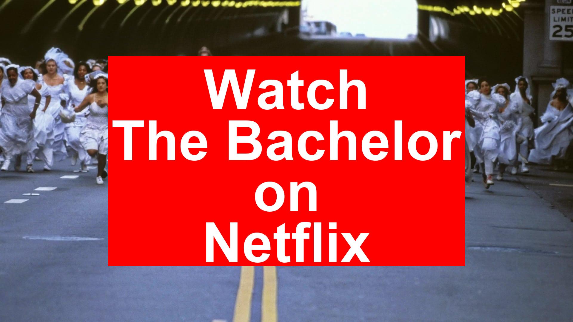 How to Watch The Bachelor On Netflix [Best Guide 2026] - My Vpn Hub
