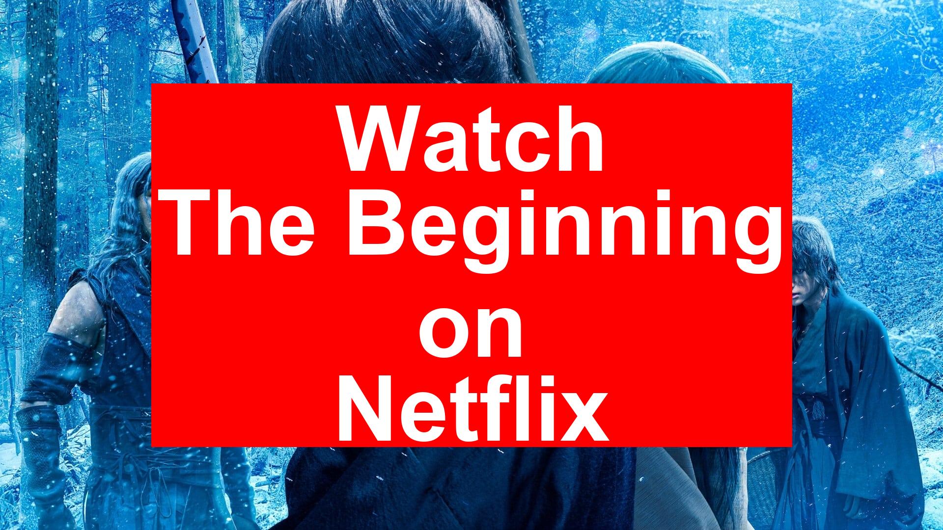 How to Watch The Beginning On Netflix [Best Guide 2025] - My Vpn Hub