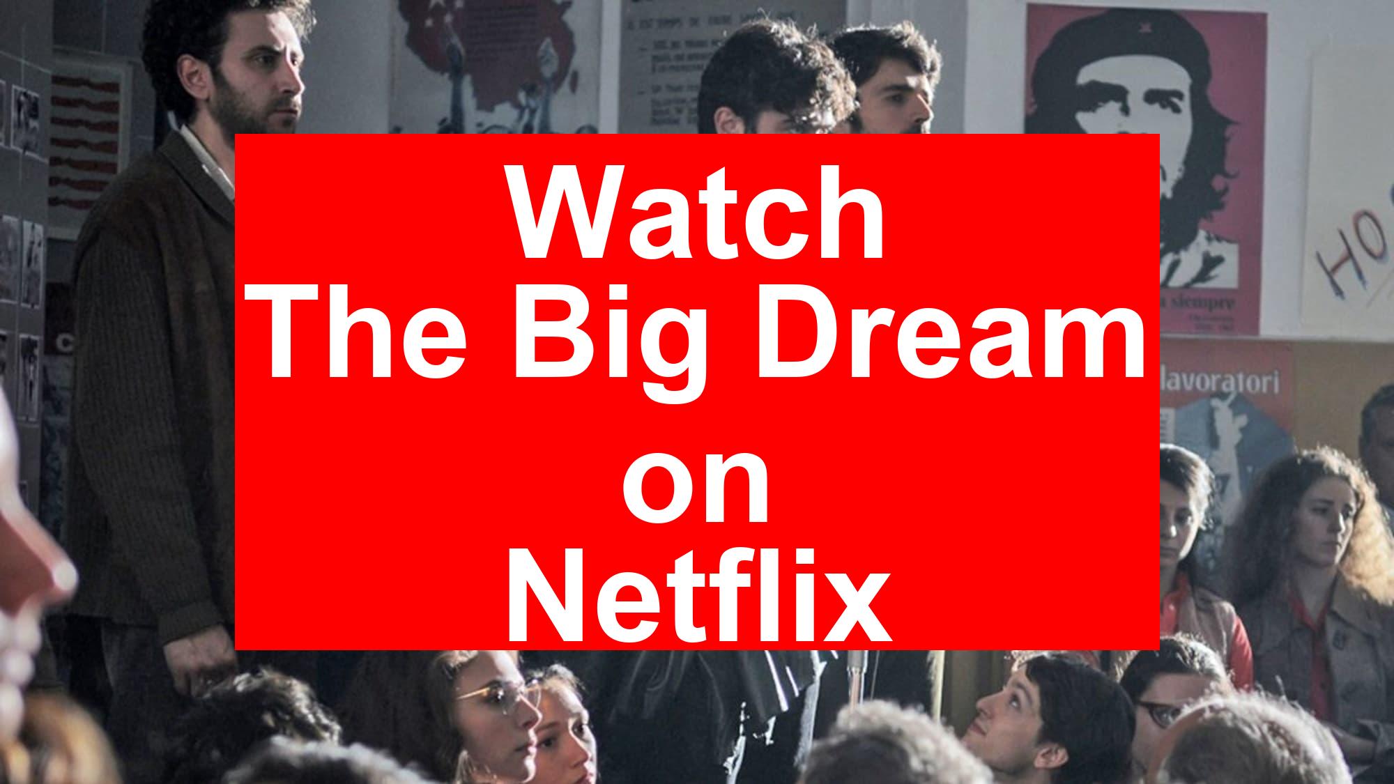 How to Watch The Big Dream On Netflix [Easy Guide 2026] - My Vpn Hub