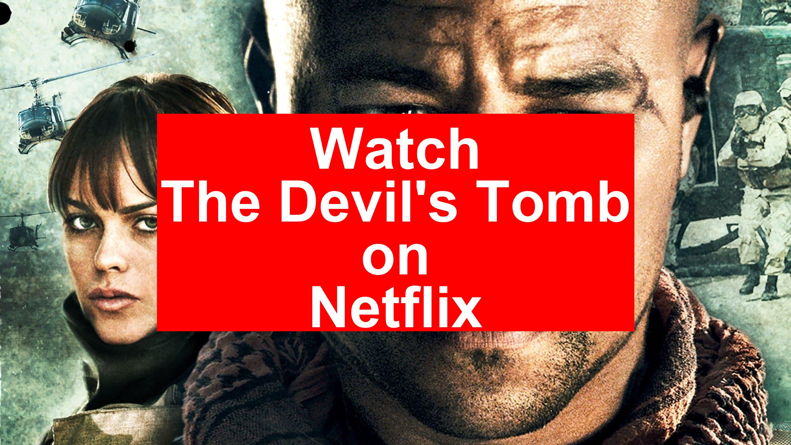 How to Watch The Devil’s Tomb On Netflix [Easy Guide 2025] - My Vpn Hub
