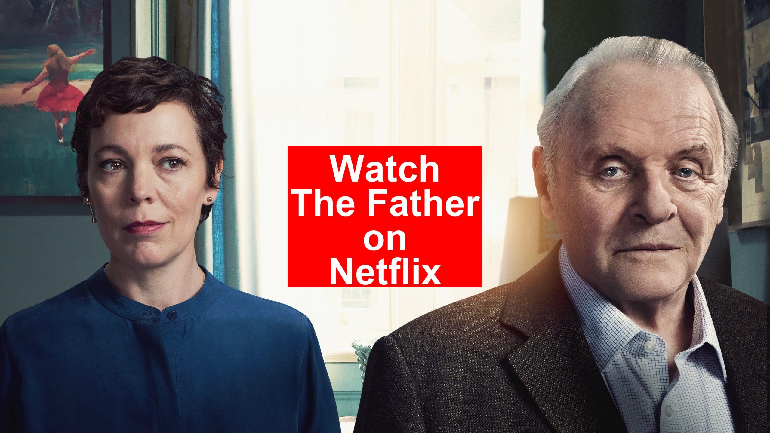 How to Watch The Father On Netflix [Easy Guide 2025] - My Vpn Hub