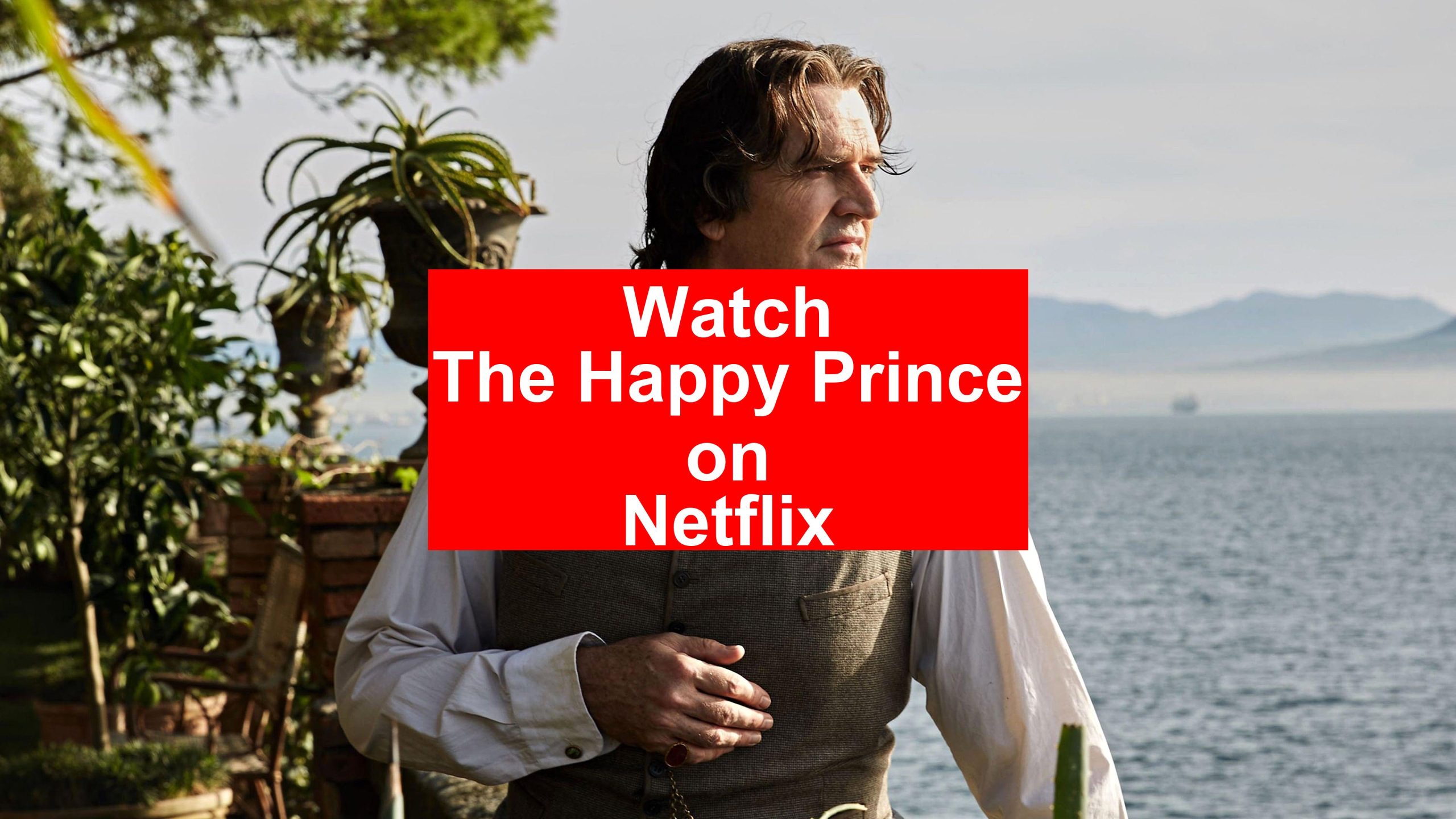 How to Watch The Happy Prince On Netflix [Best Guide 2026] - My Vpn Hub