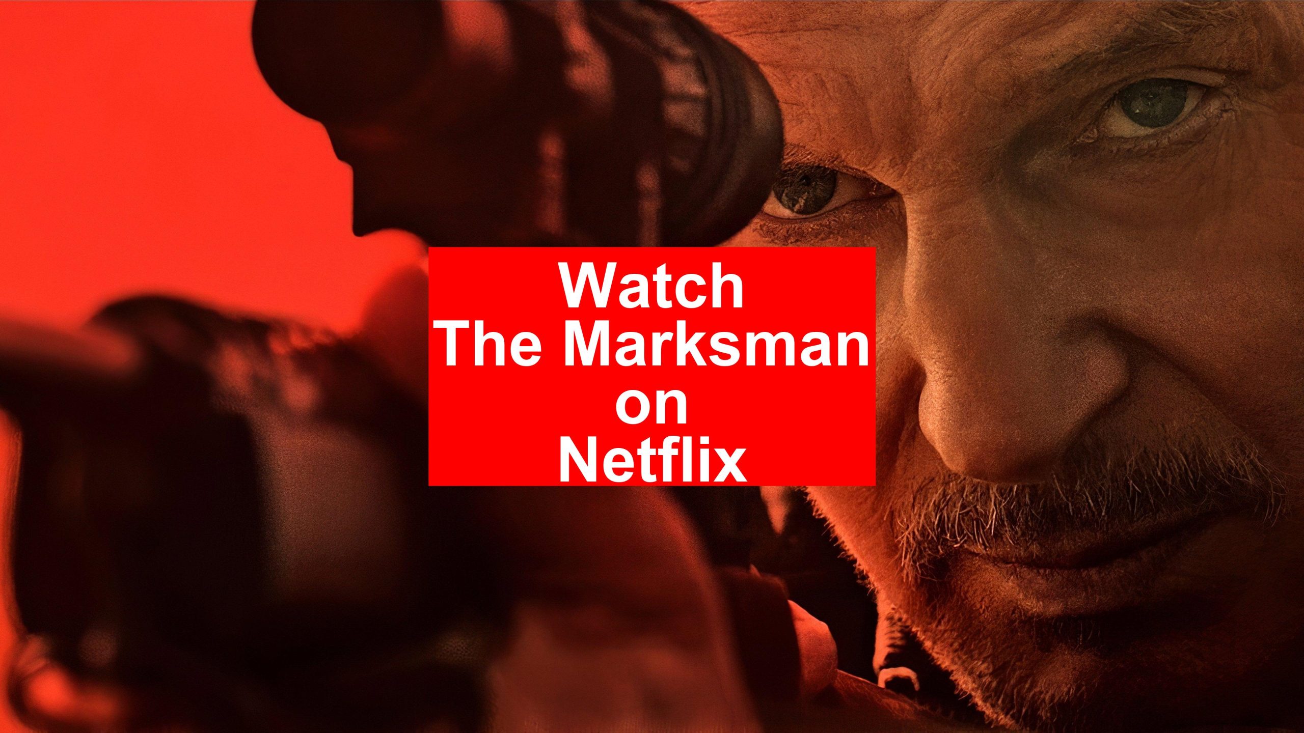 How to Watch The Marksman On Netflix [Fast Guide 2025] - My Vpn Hub