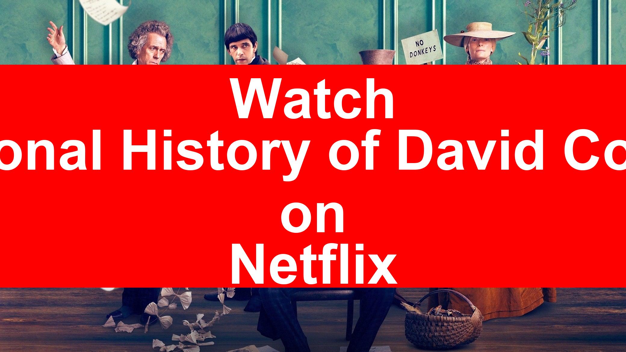 How to Watch The Personal History of David Copperfield On Netflix [Top ...