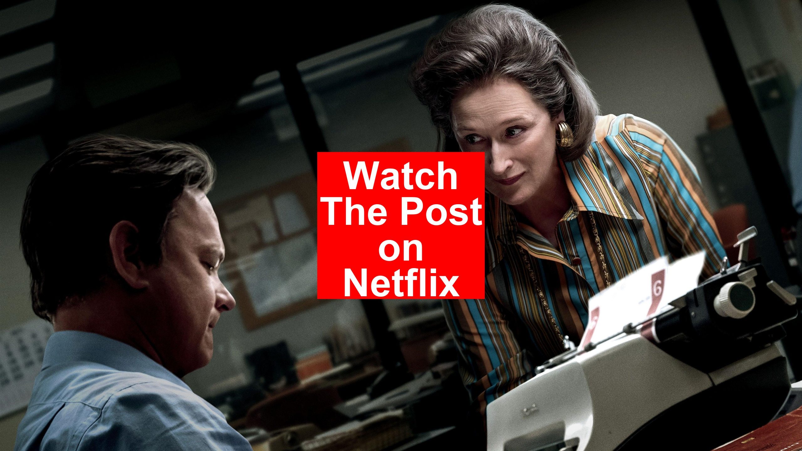How to Watch The Post On Netflix [Easy Guide 2026] - My Vpn Hub