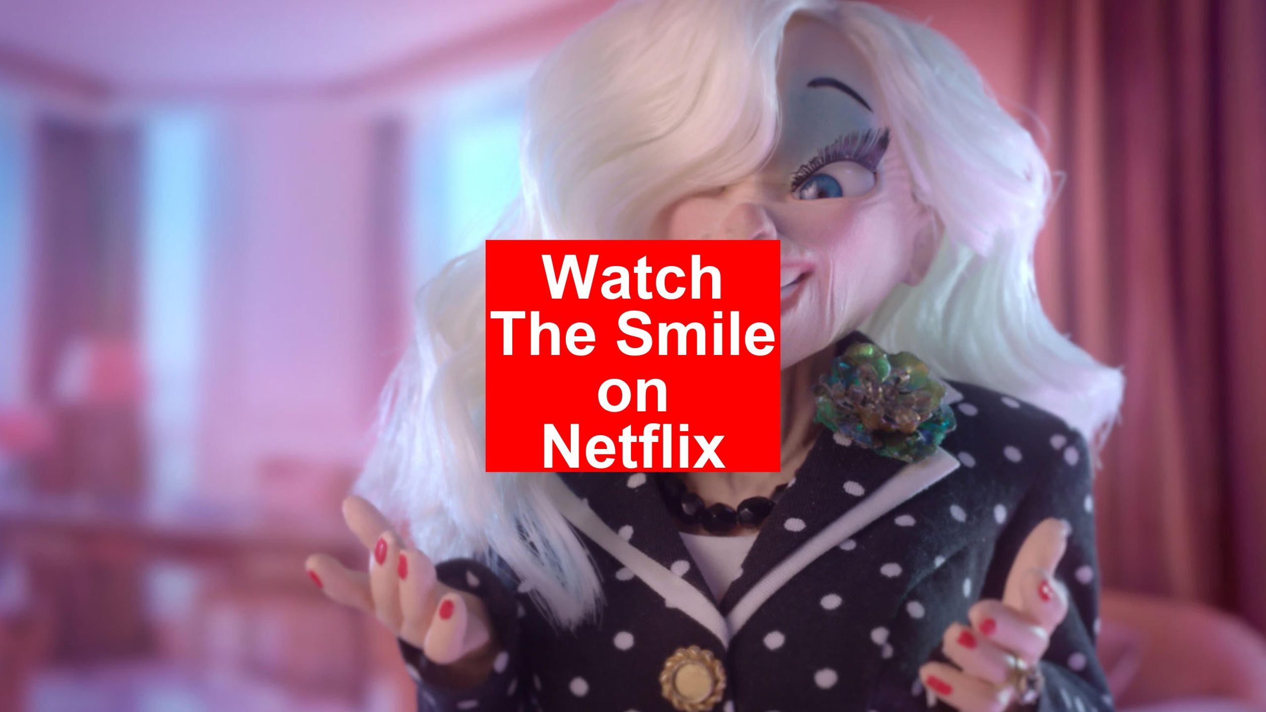 How to Watch The Smile On Netflix [Best Guide 2025] - My Vpn Hub