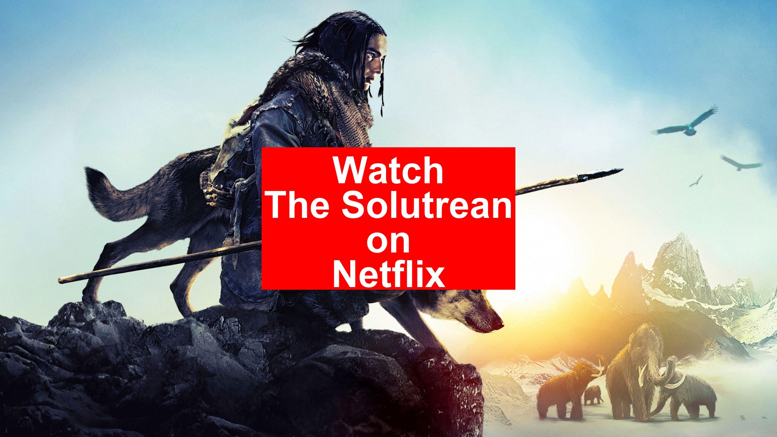 How to Watch The Solutrean On Netflix [Best Guide 2025] - My Vpn Hub