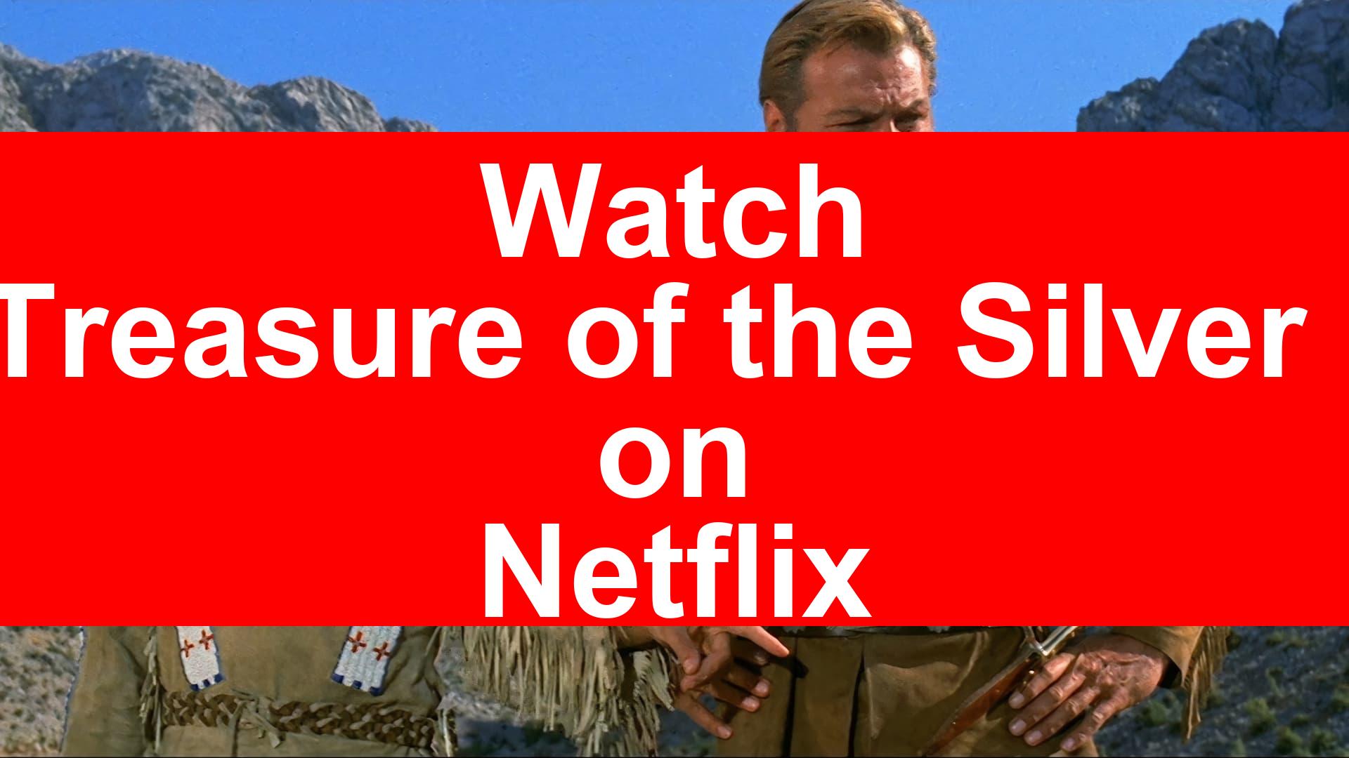 How to Watch The Treasure of the Silver Lake On Netflix [Easy Guide ...