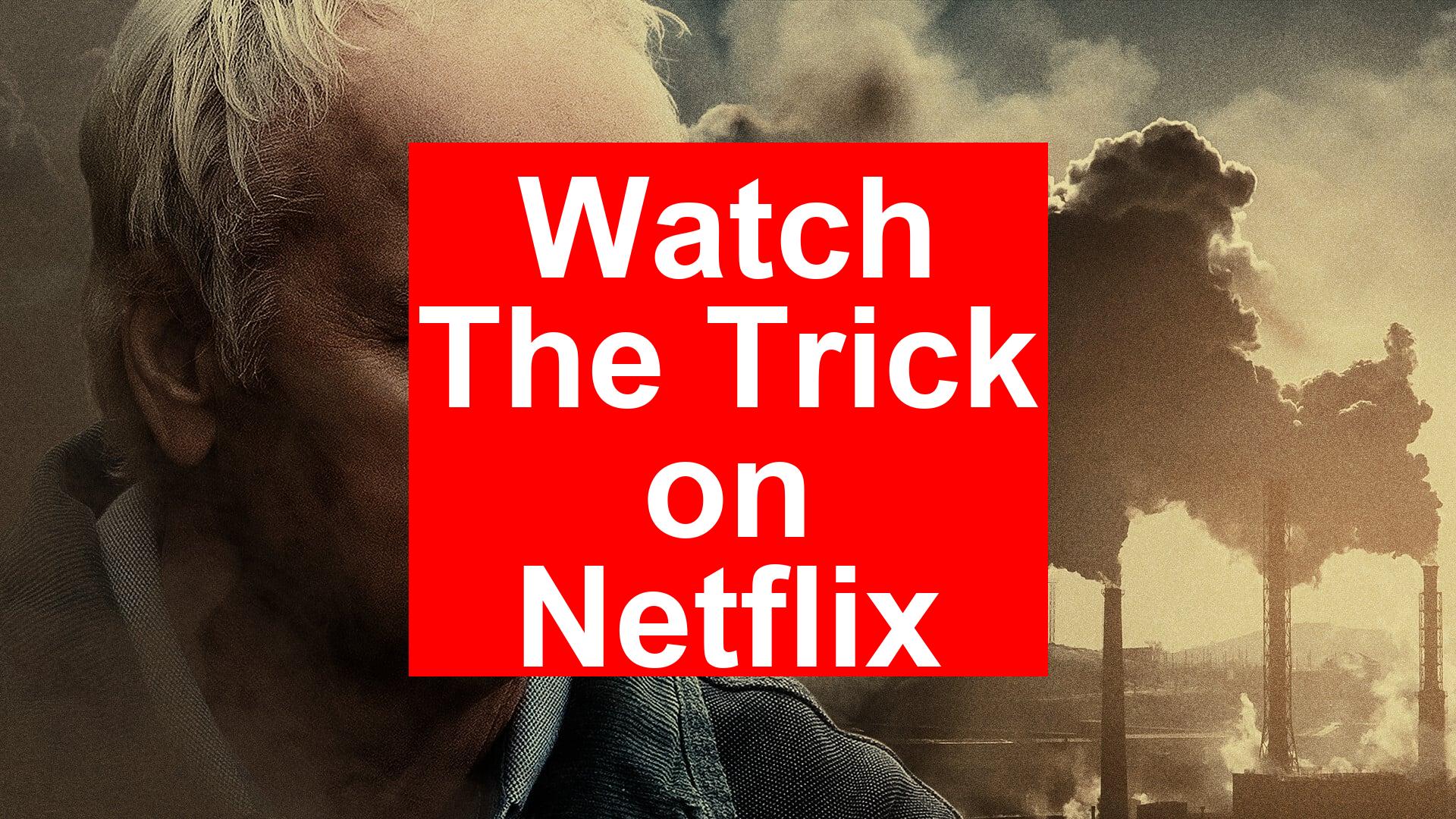How to Watch The Trick On Netflix [Easy Guide 2025] - My Vpn Hub