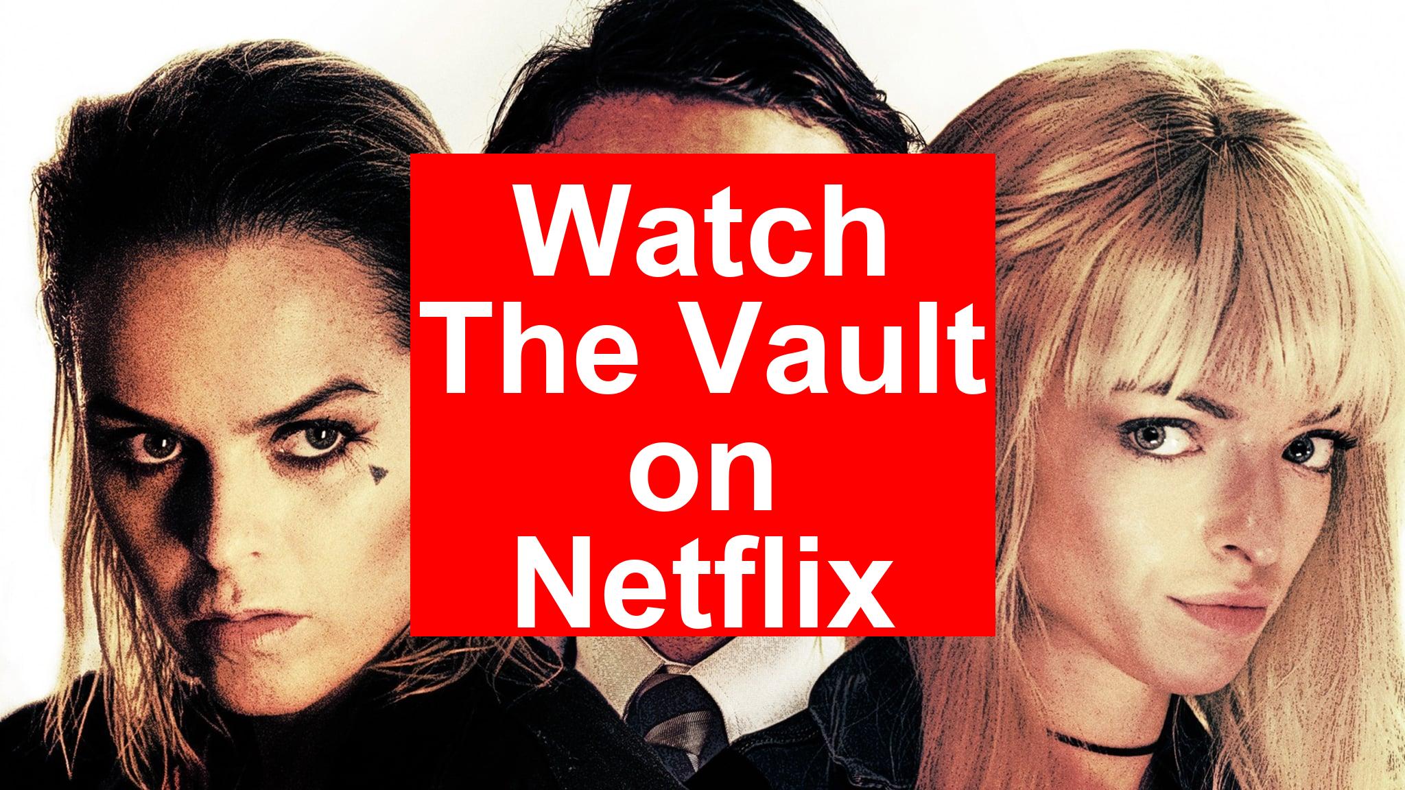 How to Watch The Vault On Netflix [Fast Guide 2025] - My Vpn Hub