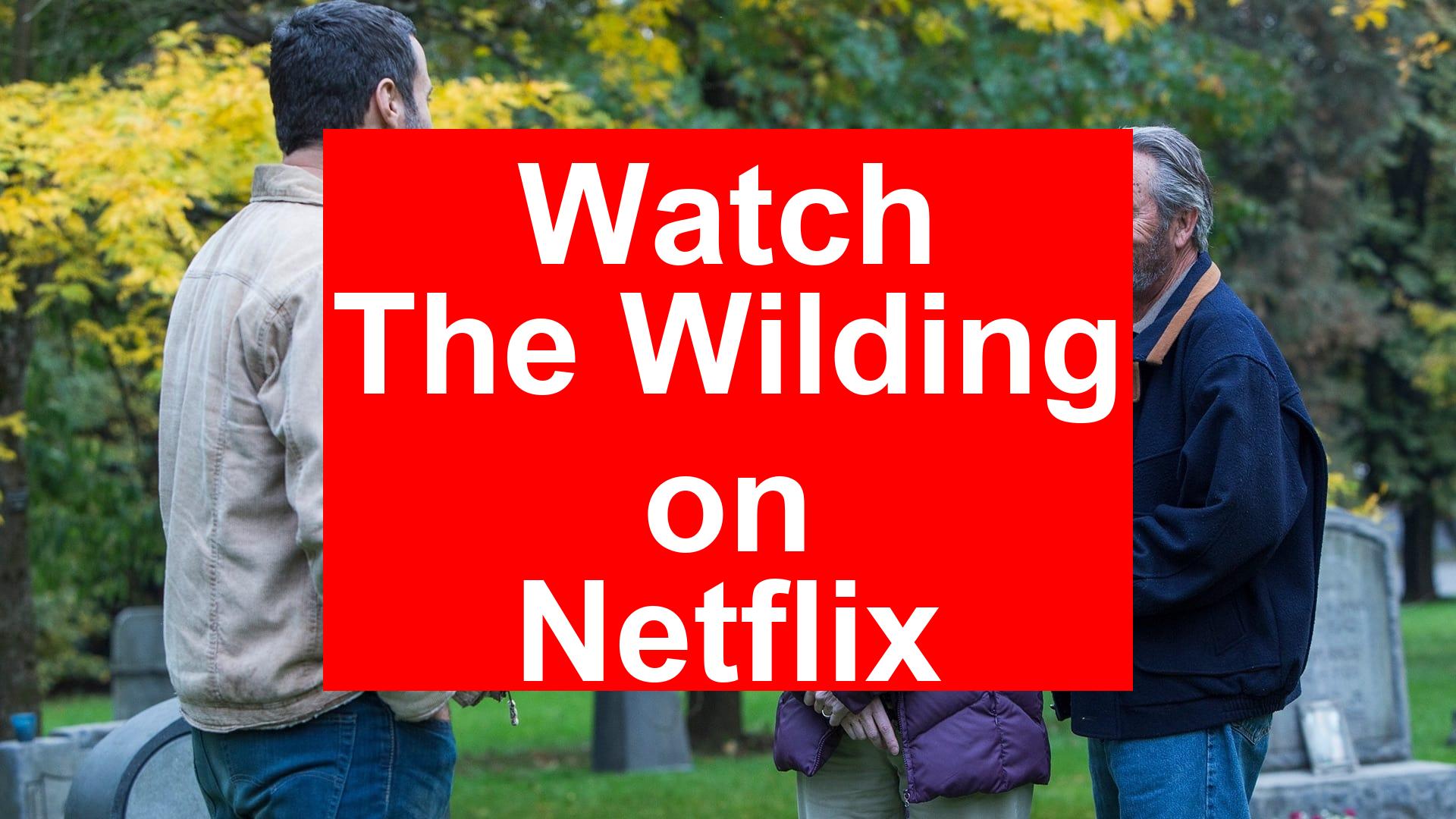 How to Watch The Wilding On Netflix [Best Guide 2026] - My Vpn Hub