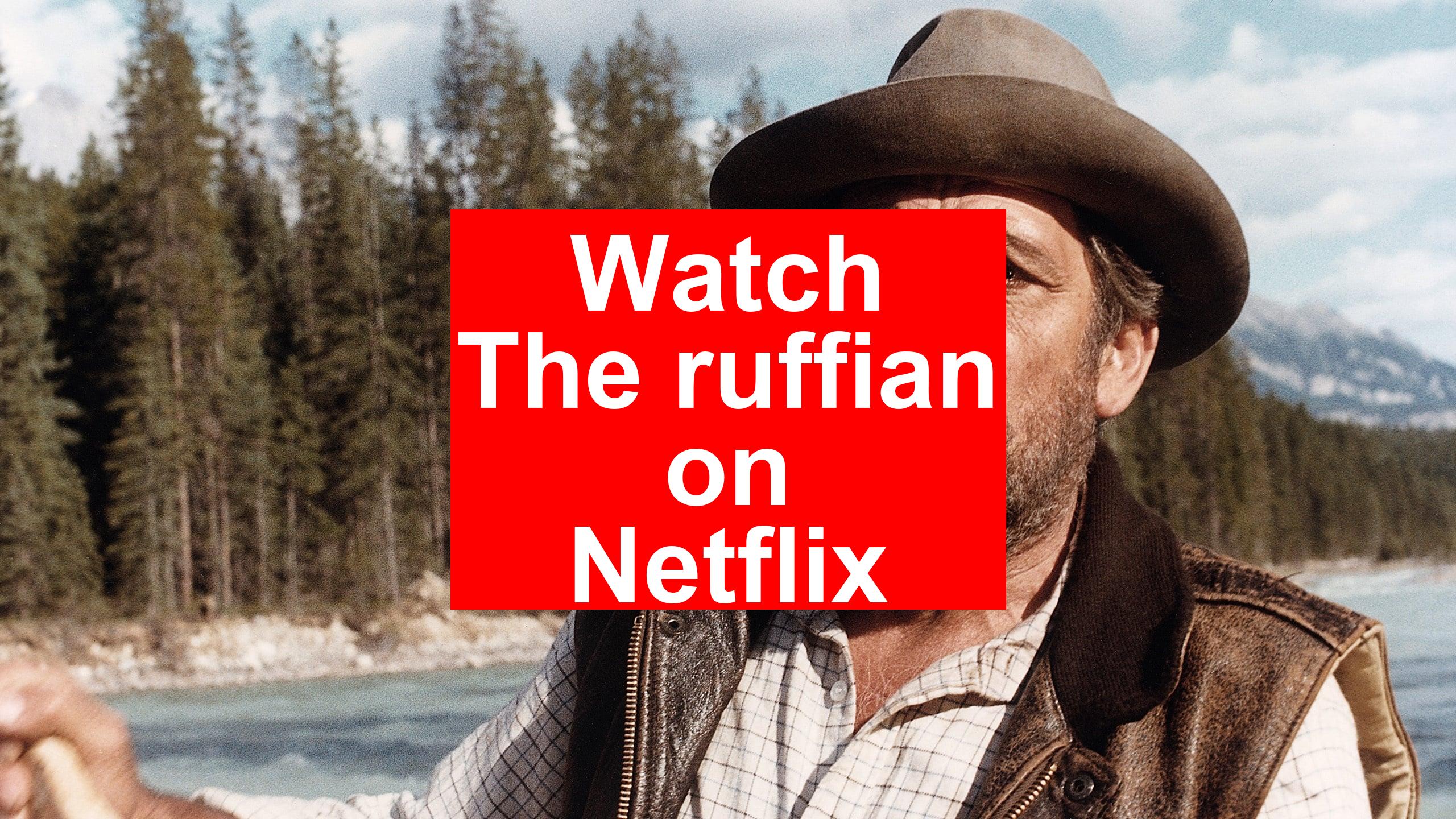 How to Watch The ruffian On Netflix [Fast Guide 2025] - My Vpn Hub