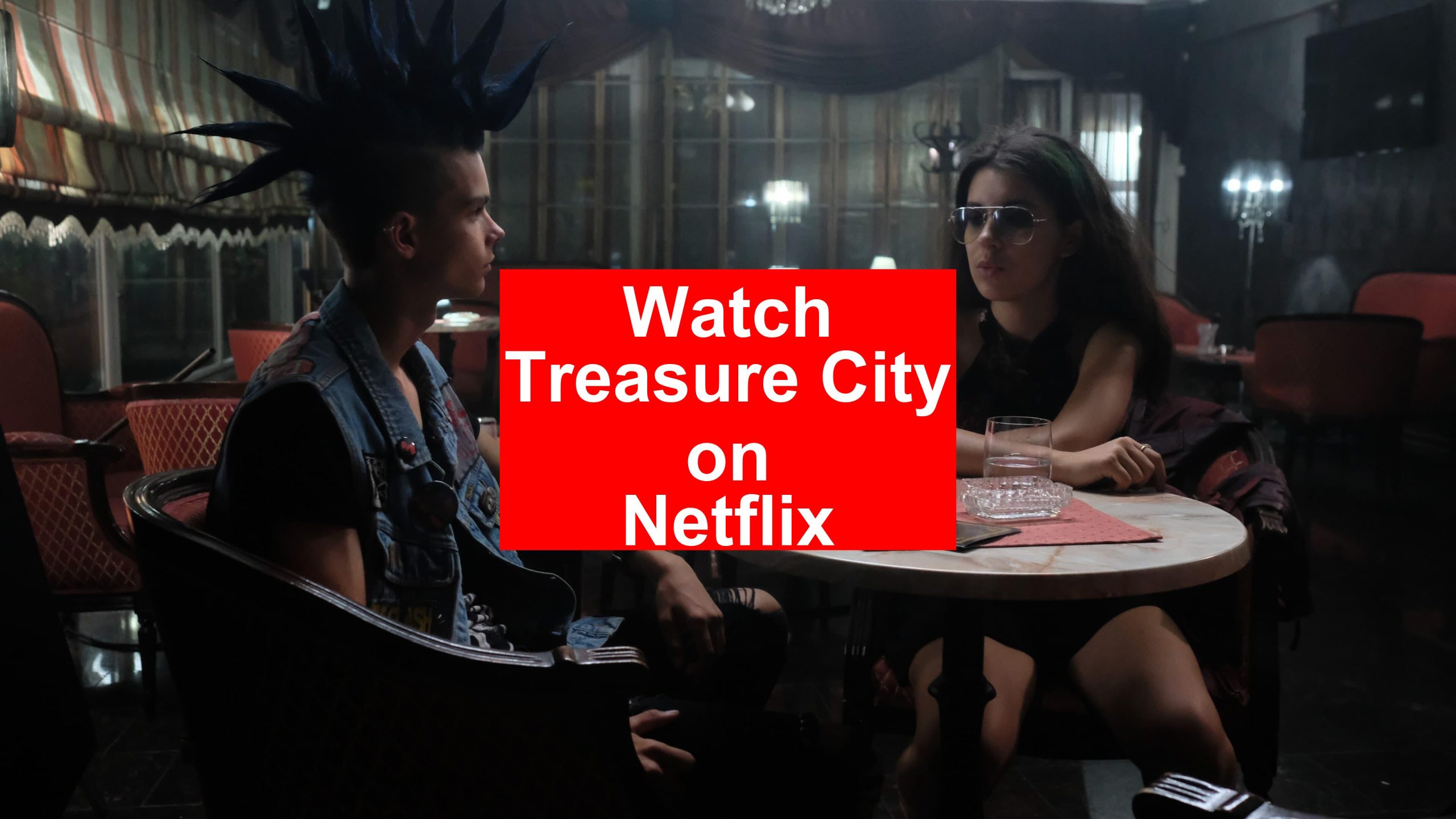 How to Watch Treasure City On Netflix [Best Guide 2026] - My Vpn Hub
