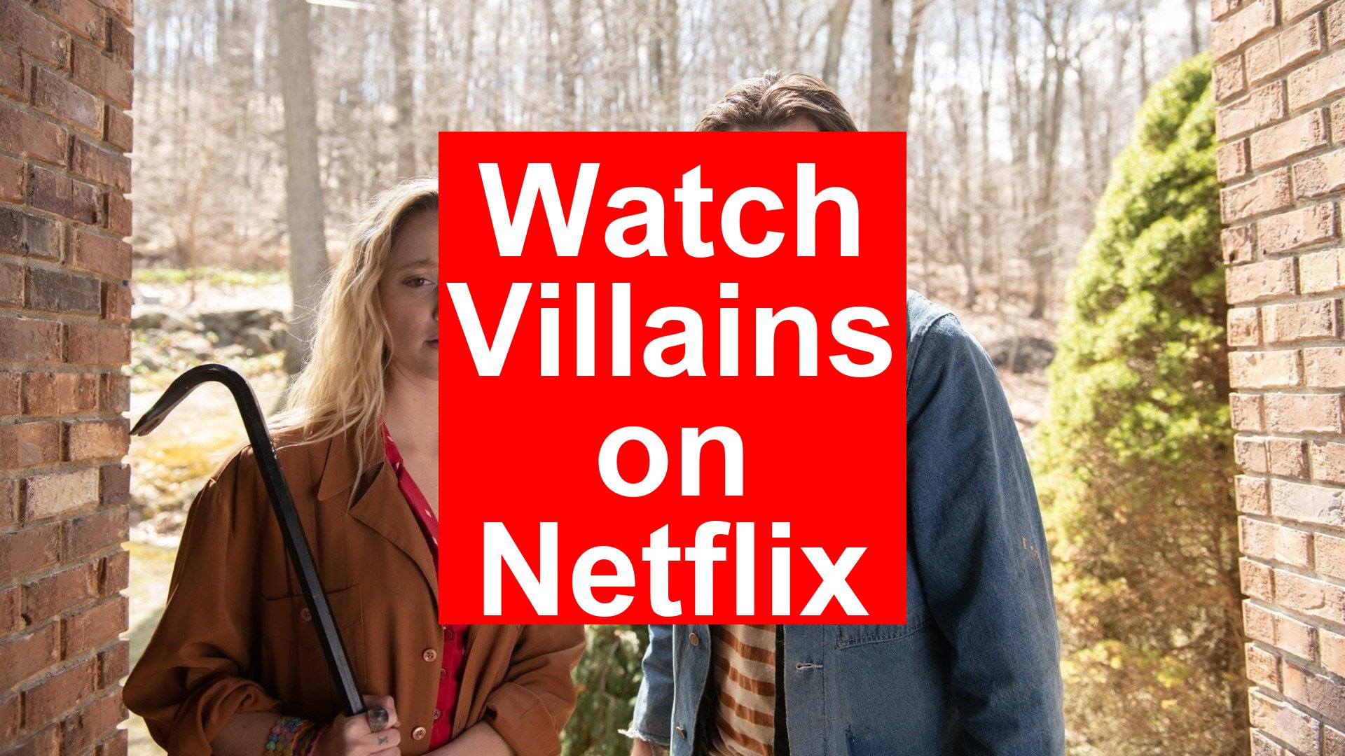 How to Watch Villains On Netflix [Top Guide 2026] - My Vpn Hub