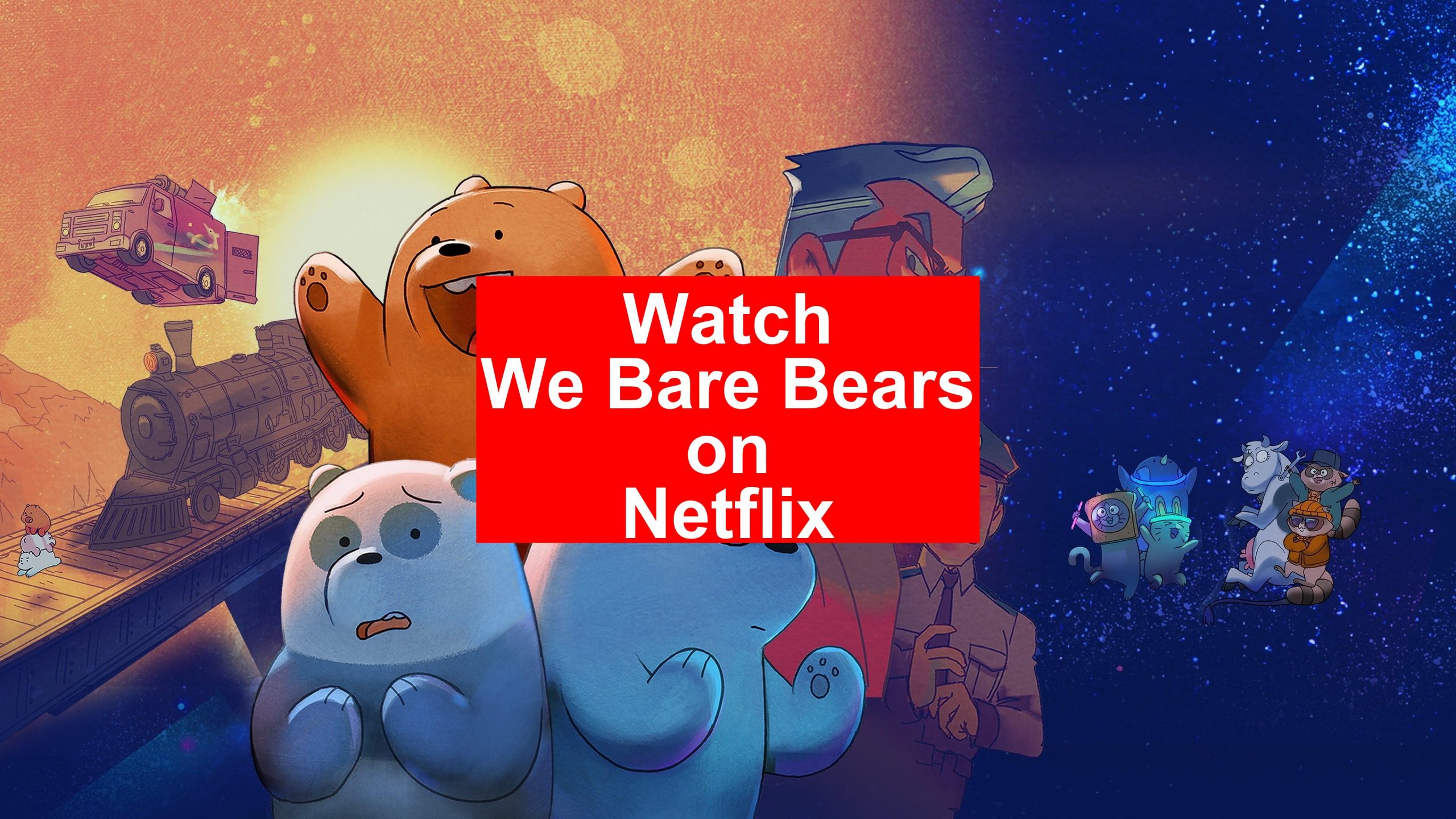 How to Watch We Bare Bears On Netflix [Fast Guide 2025] - My Vpn Hub
