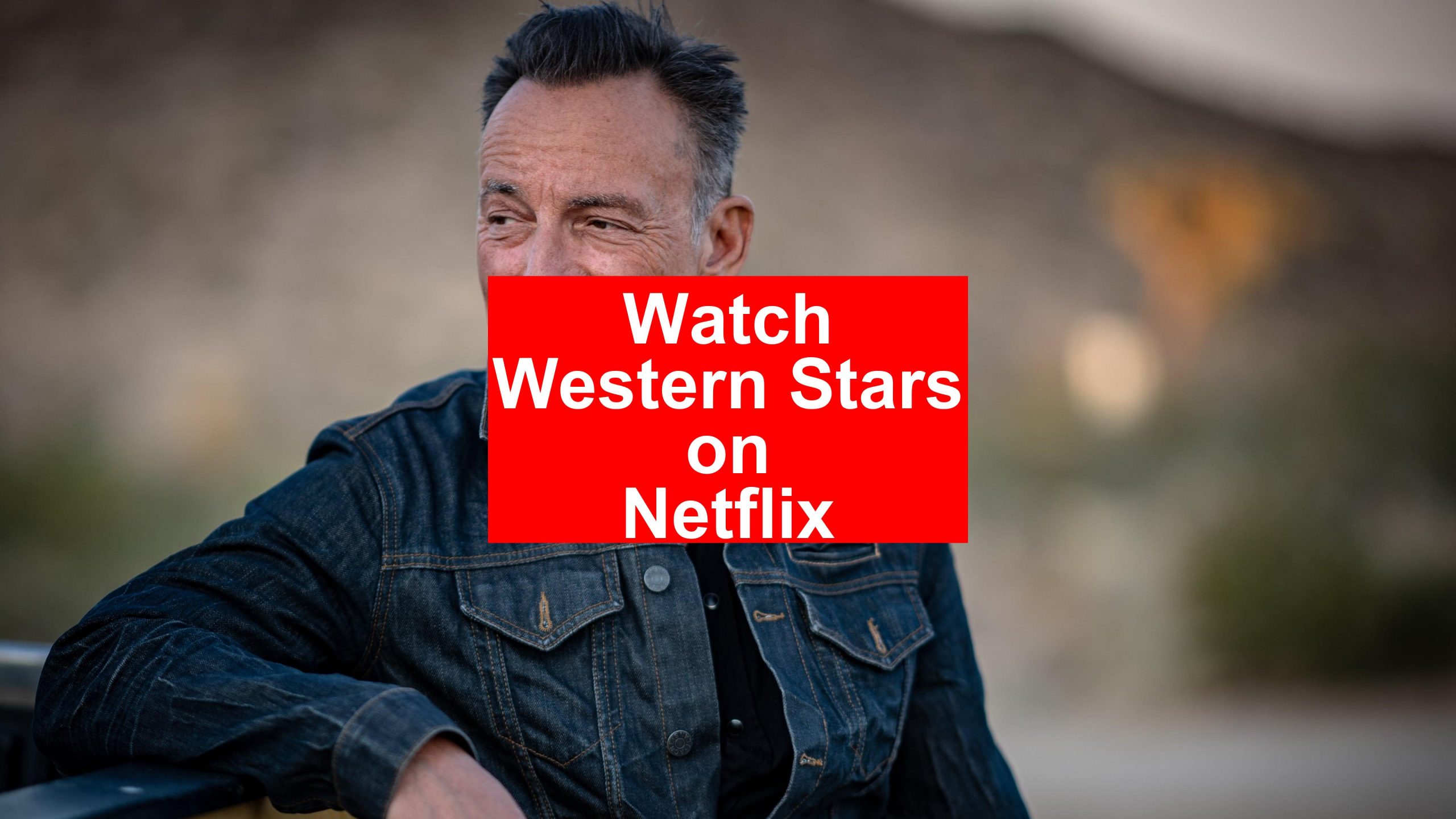 How to Watch Western Stars On Netflix [Fast Guide 2026] - My Vpn Hub