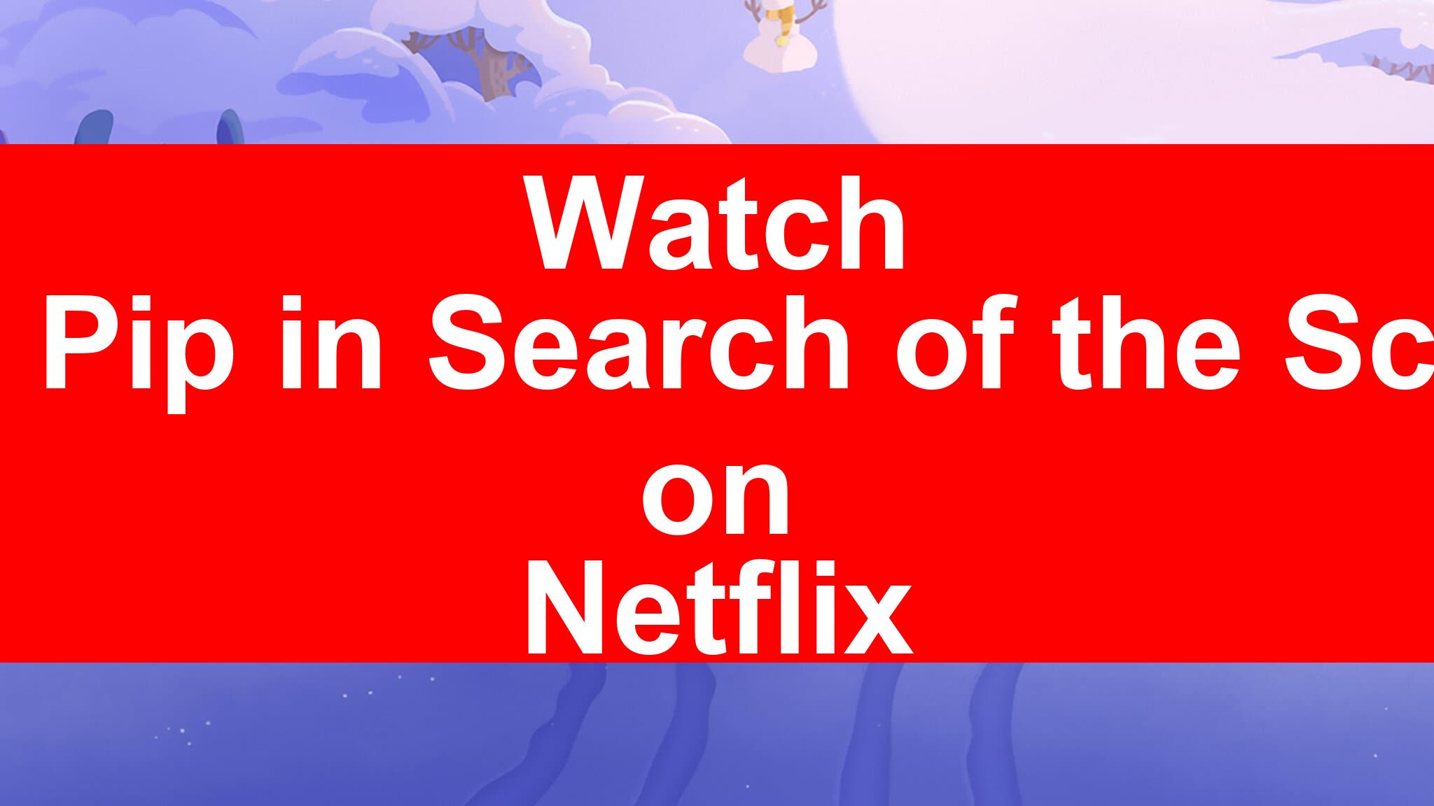 How to Watch Woozle and Pip in Search of the Scallywagger! On Netflix ...