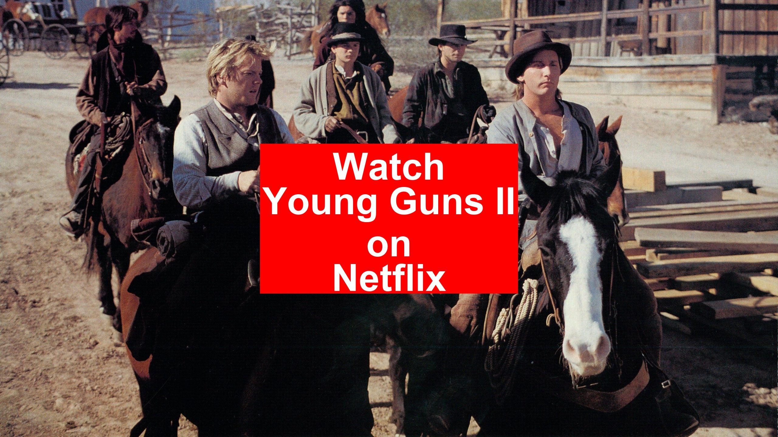 How to Watch Young Guns II On Netflix [Best Guide 2025] - My Vpn Hub